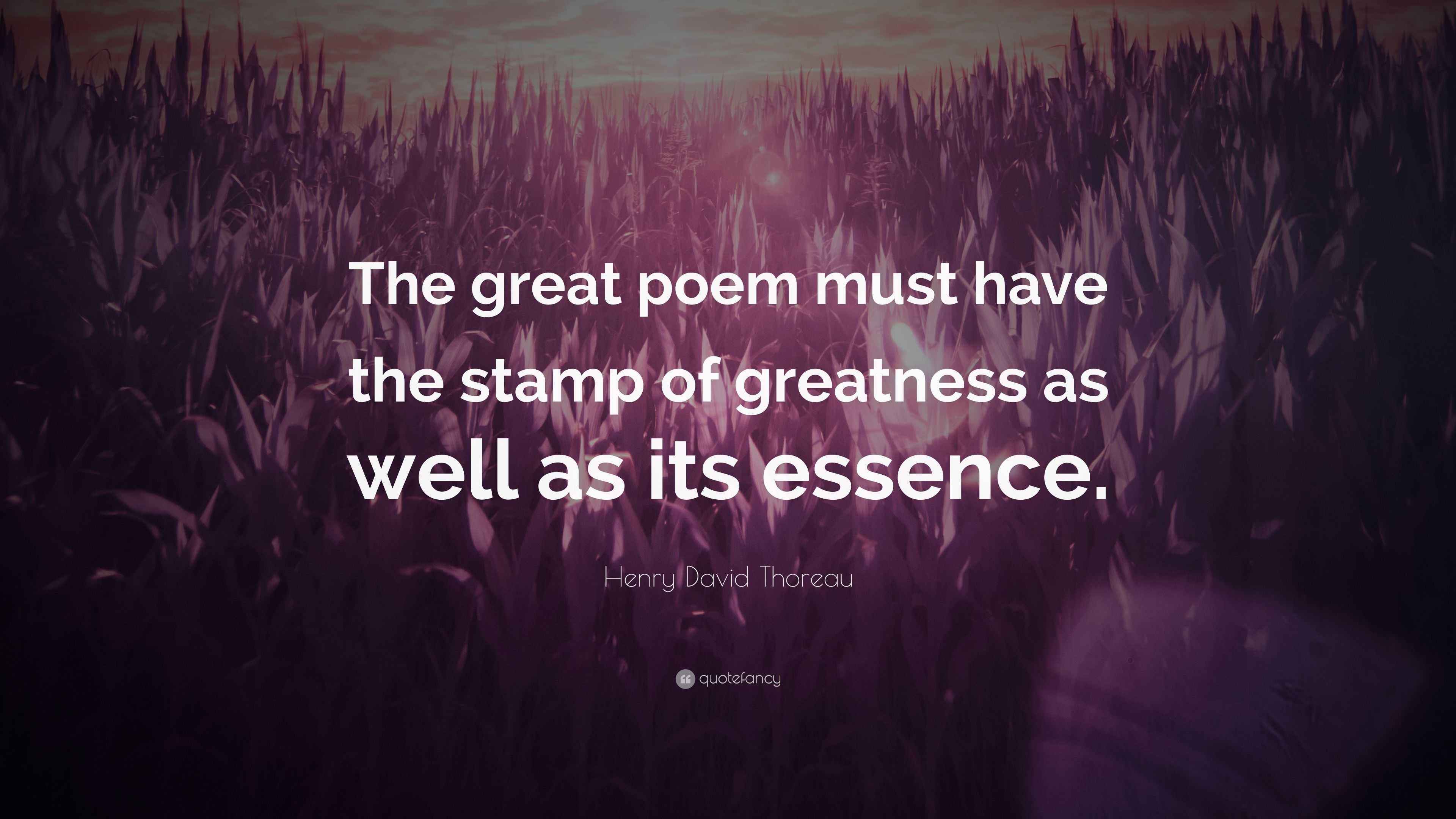 Henry David Thoreau Quote: “The great poem must have the stamp of ...