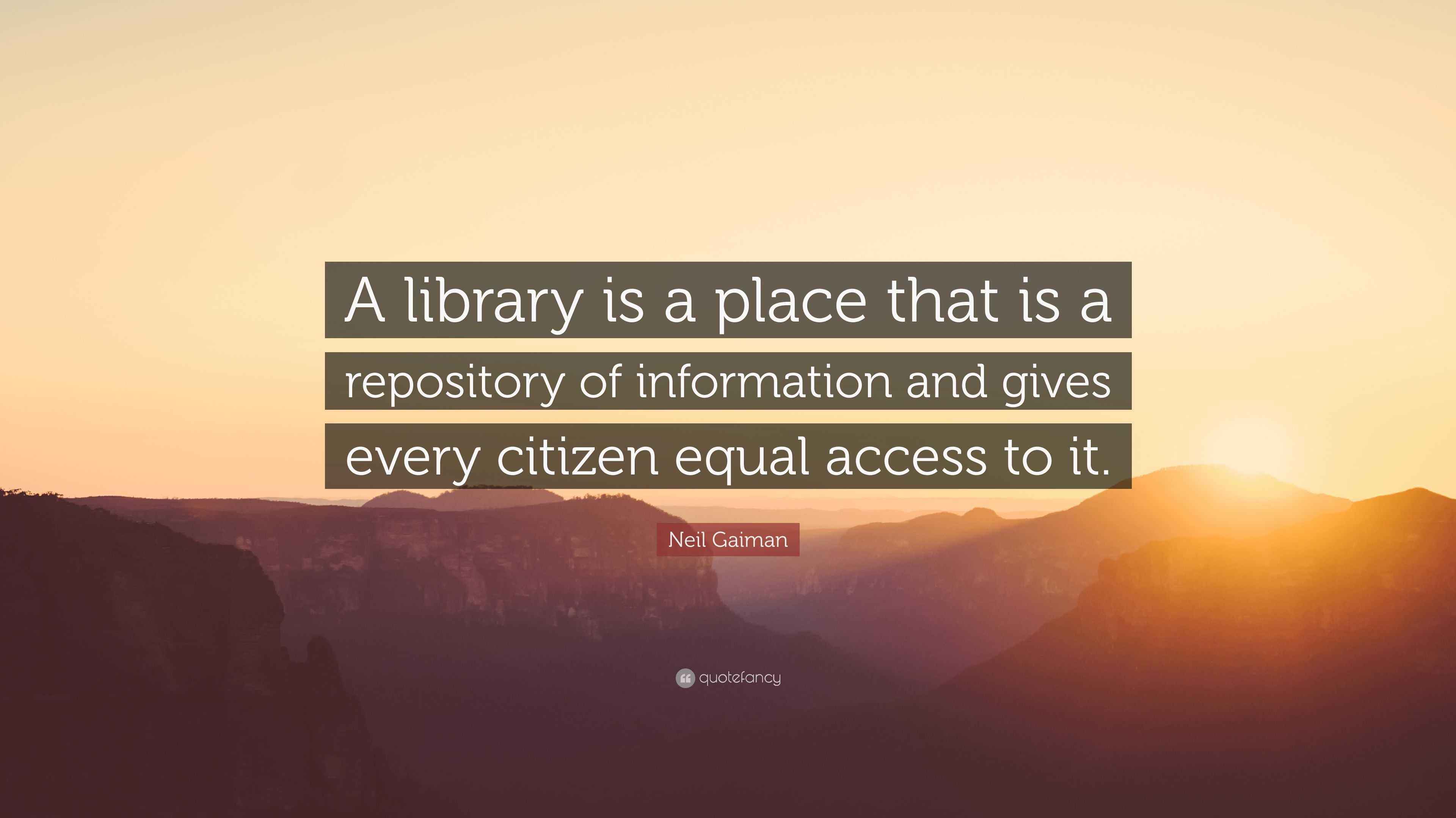 Neil Gaiman Quote: “A library is a place that is a repository of ...