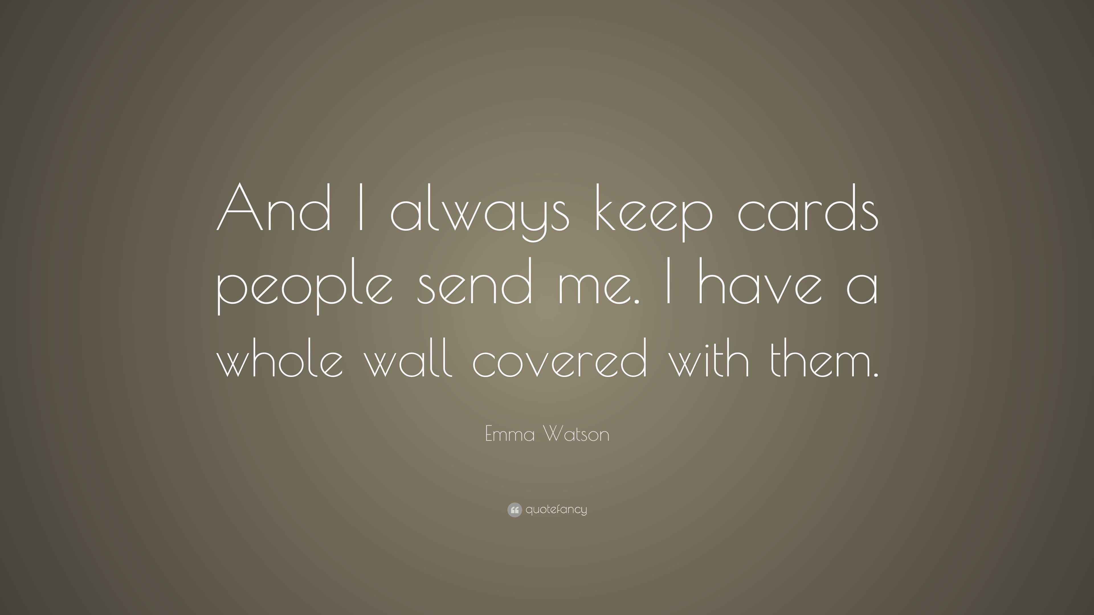 Emma Watson Quote: “And I always keep cards people send me. I have a ...