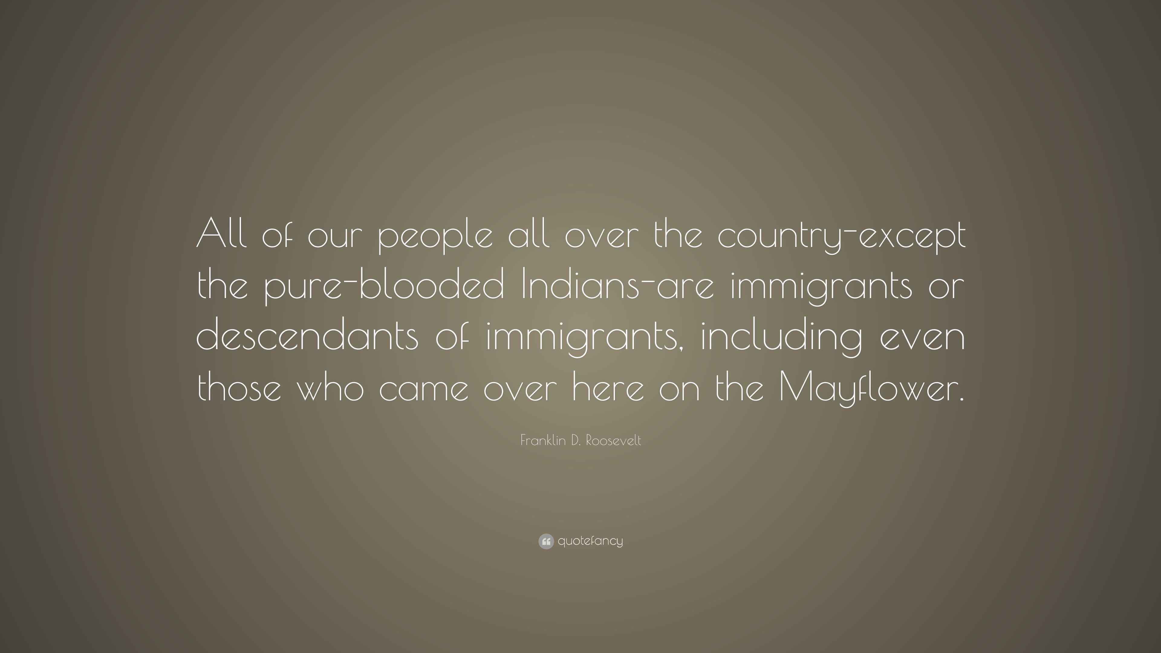 Franklin D. Roosevelt Quote: “All of our people all over the country ...