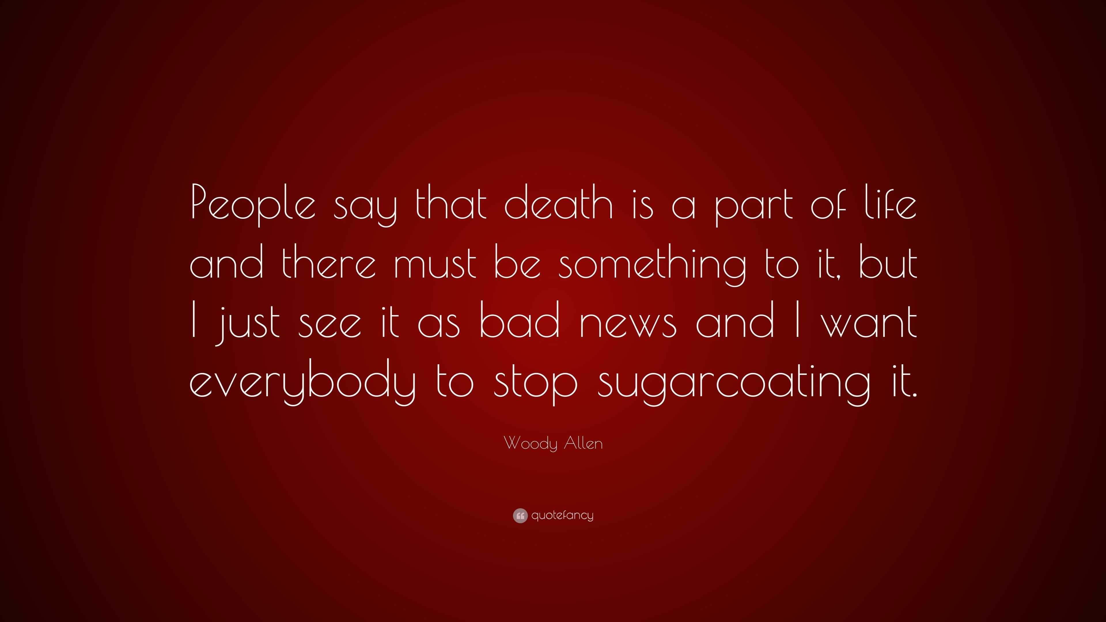 Woody Allen Quote: “People say that death is a part of life and there ...