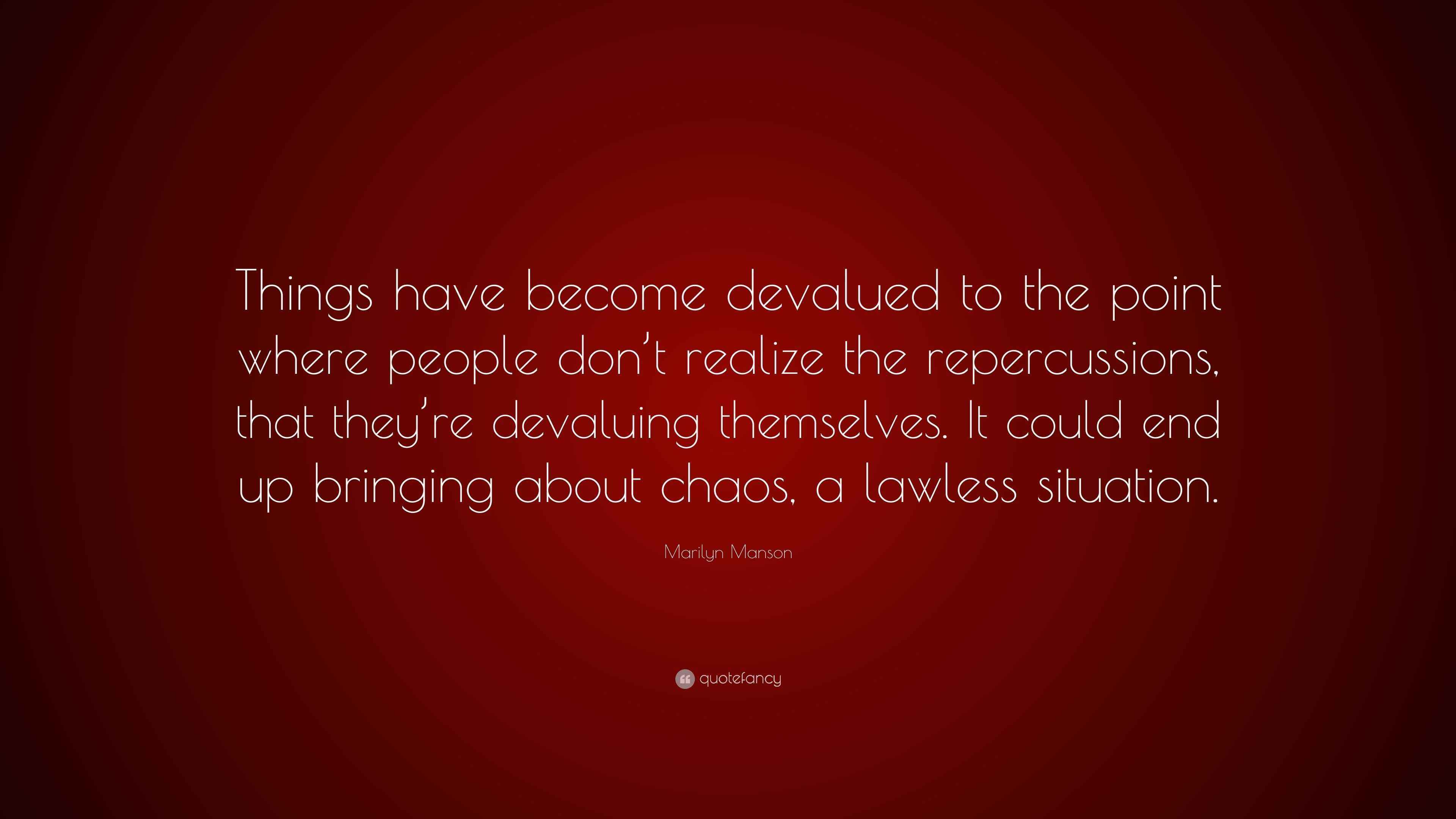Marilyn Manson Quote: “Things have become devalued to the point where ...