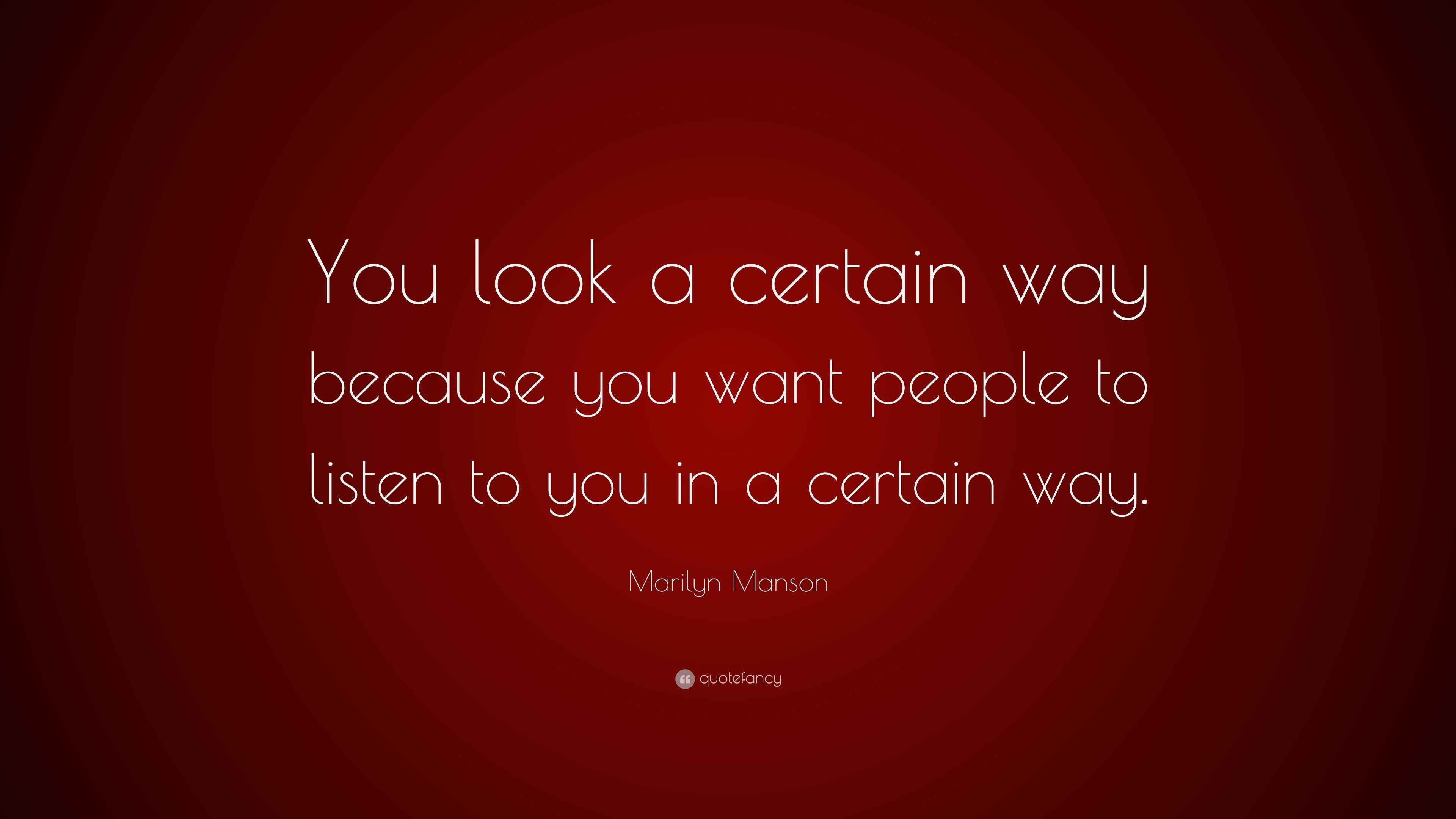Marilyn Manson Quote: “You look a certain way because you want people ...
