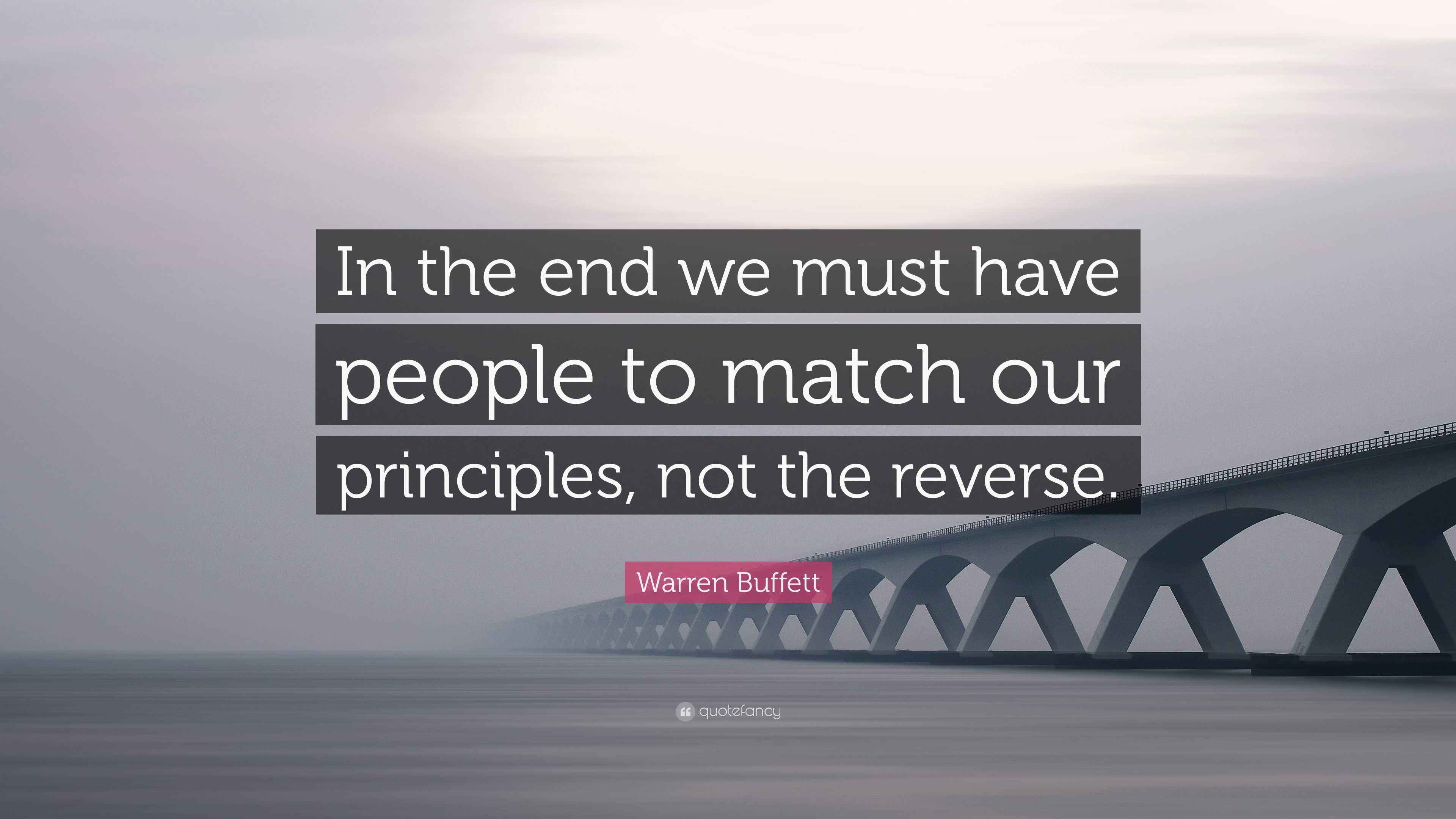 Warren Buffett Quote: “In the end we must have people to match our ...