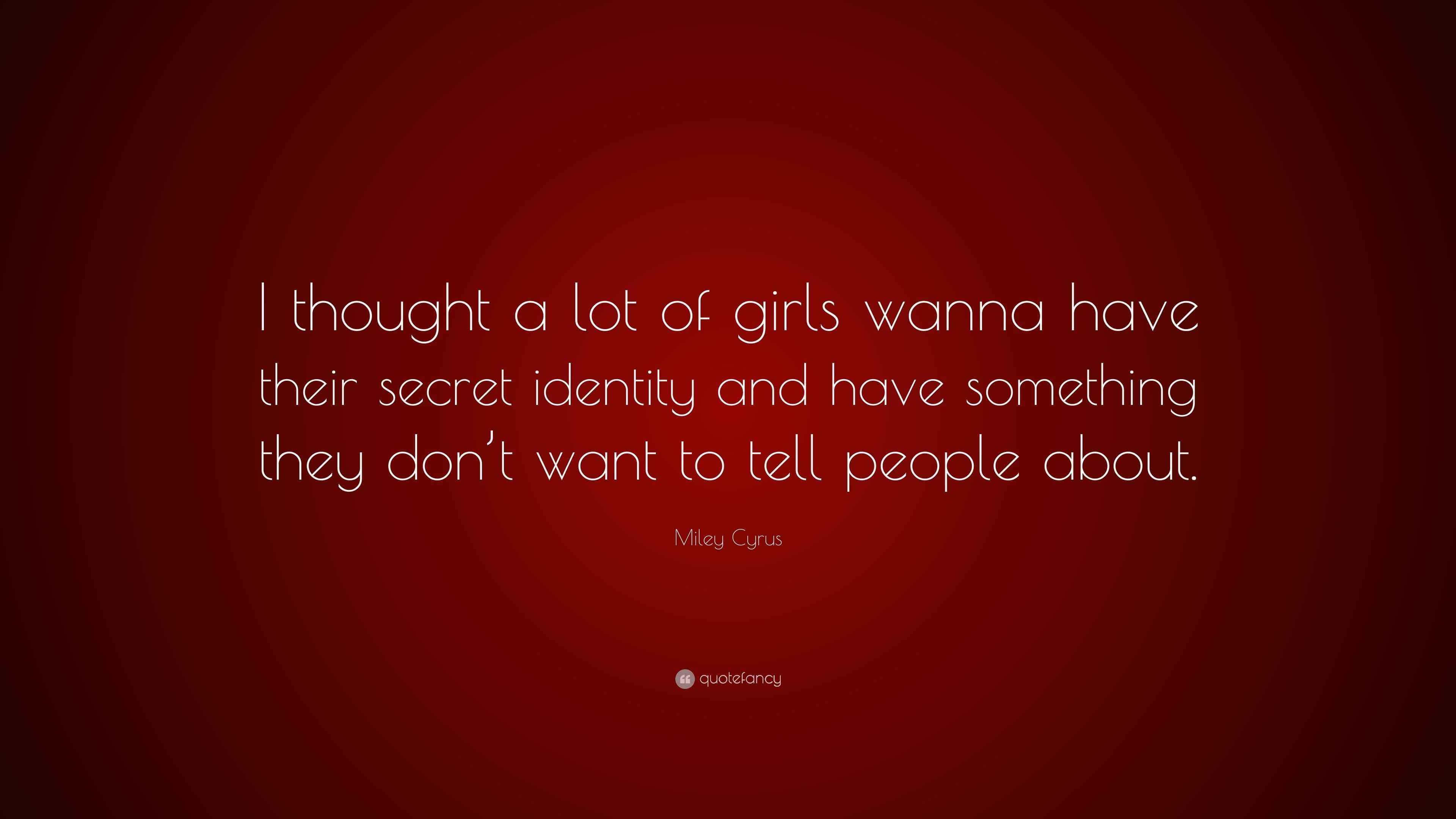 Miley Cyrus Quote: “I thought a lot of girls wanna have their secret ...