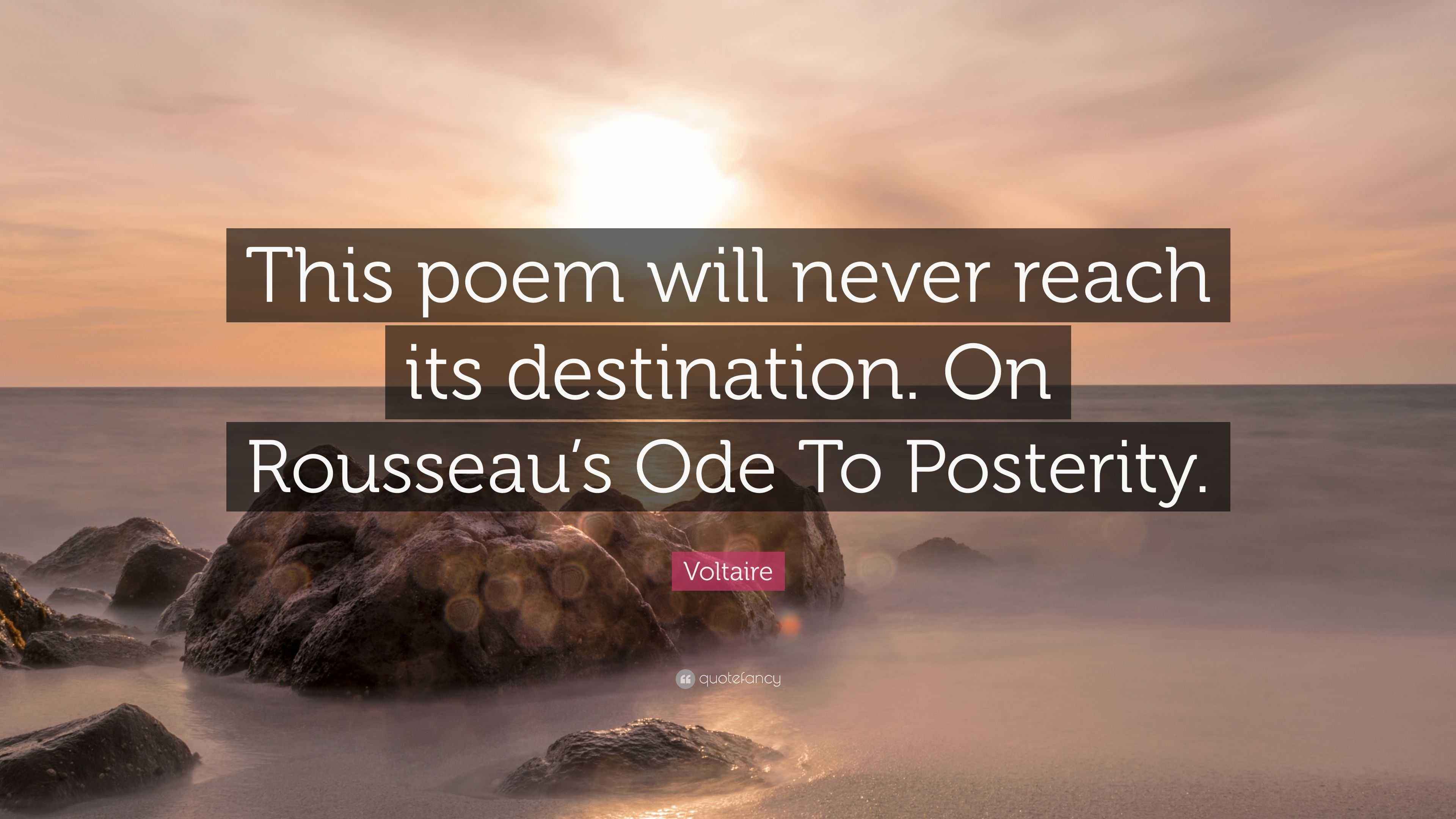 Voltaire Quote: “This poem will never reach its destination. On ...