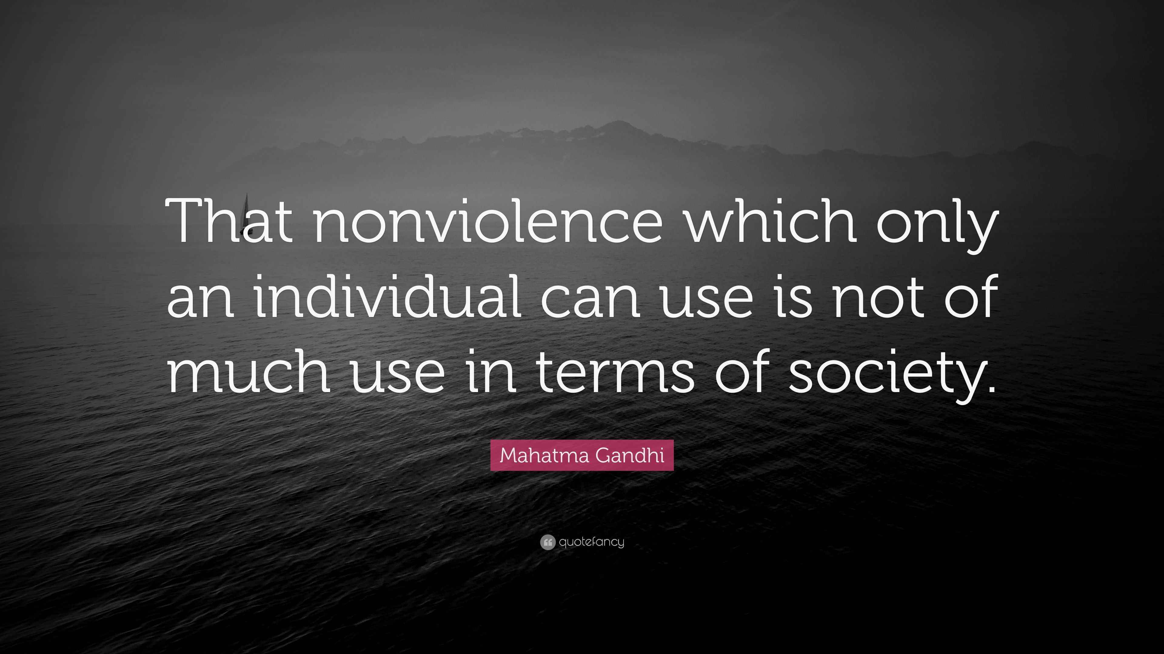 Mahatma Gandhi Quote: “That nonviolence which only an individual can ...