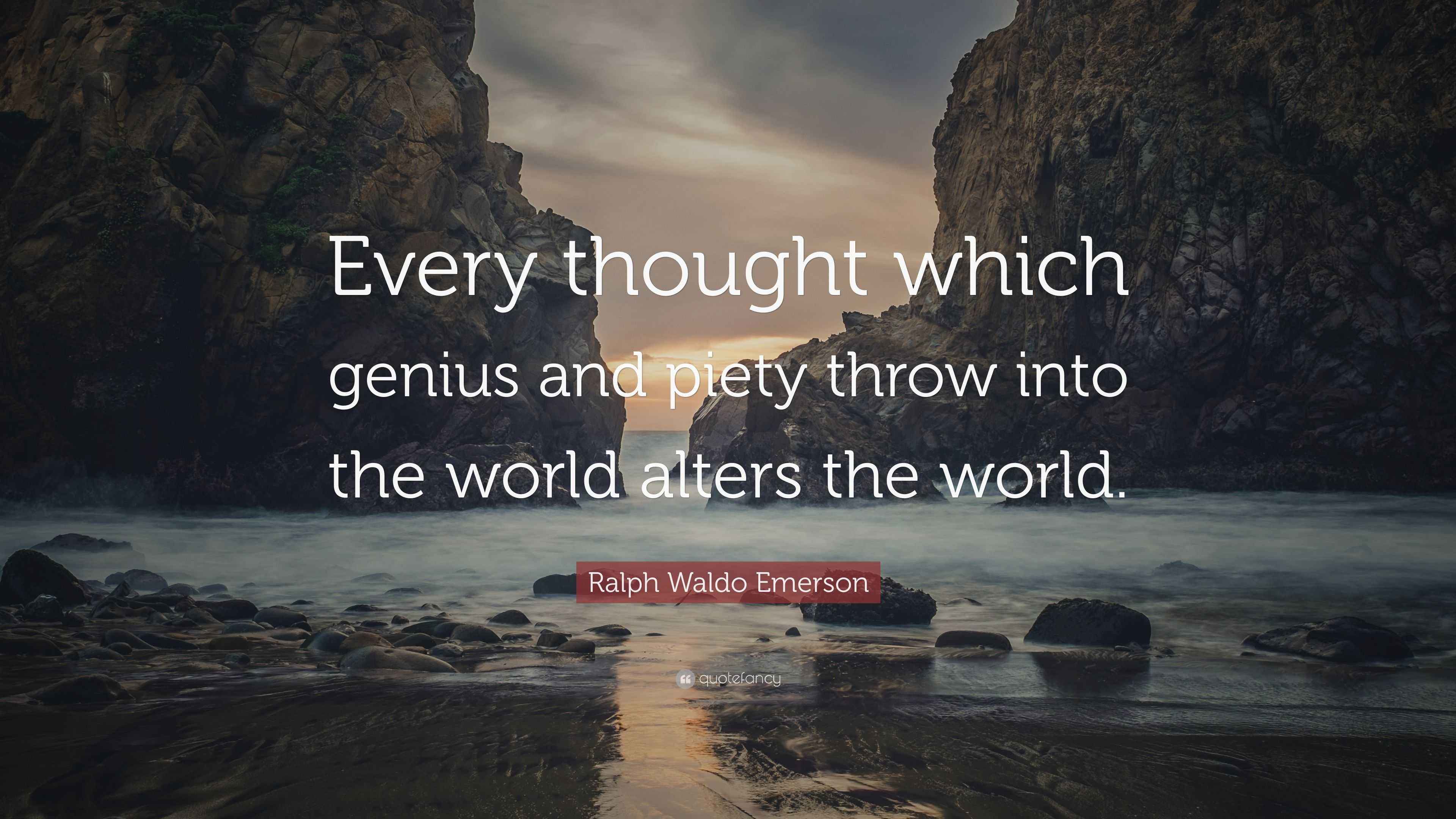Ralph Waldo Emerson Quote: “Every thought which genius and piety throw ...