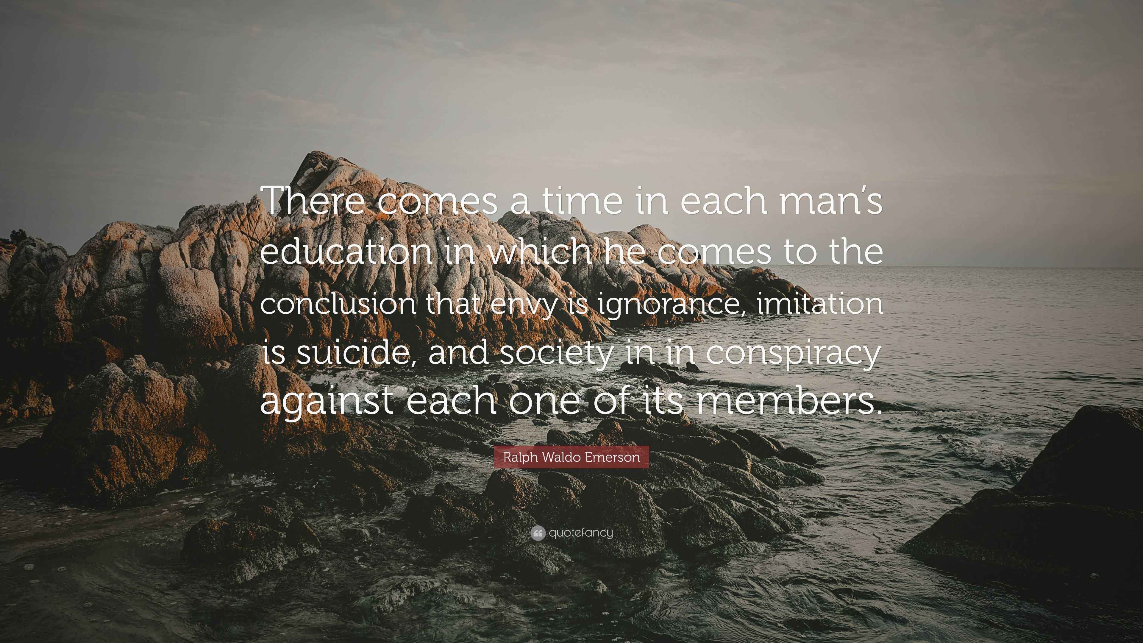 Ralph Waldo Emerson Quote: “There comes a time in each man’s education ...