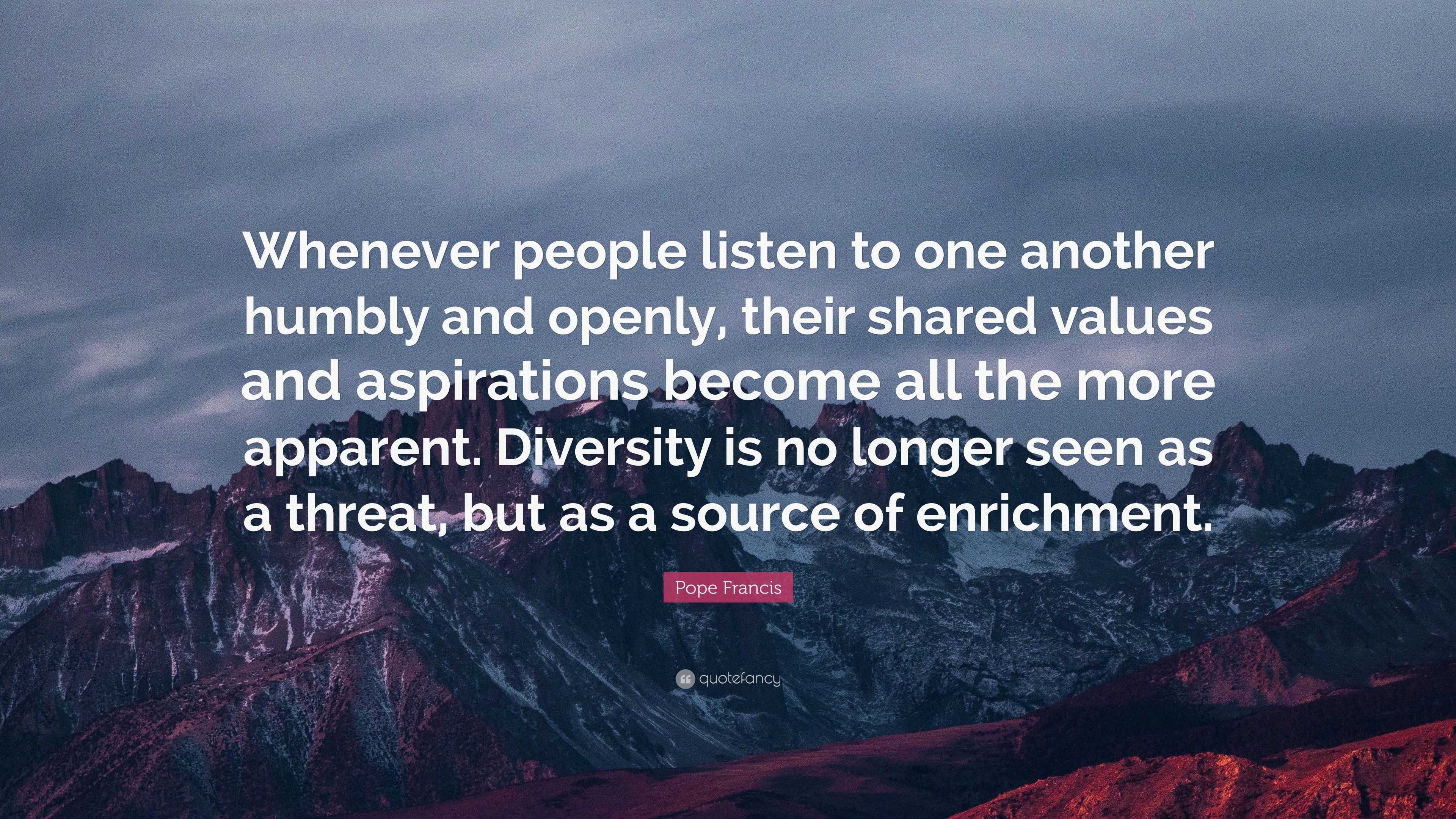 Pope Francis Quote: “Whenever people listen to one another humbly and ...
