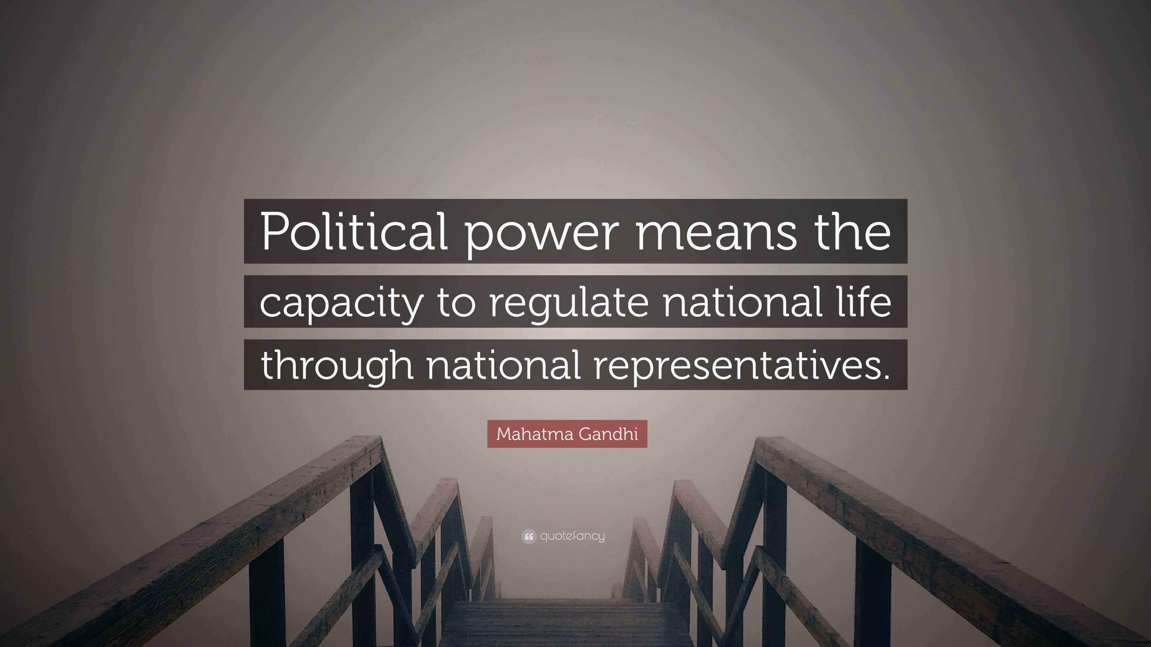 Mahatma Gandhi Quote: “Political power means the capacity to regulate ...