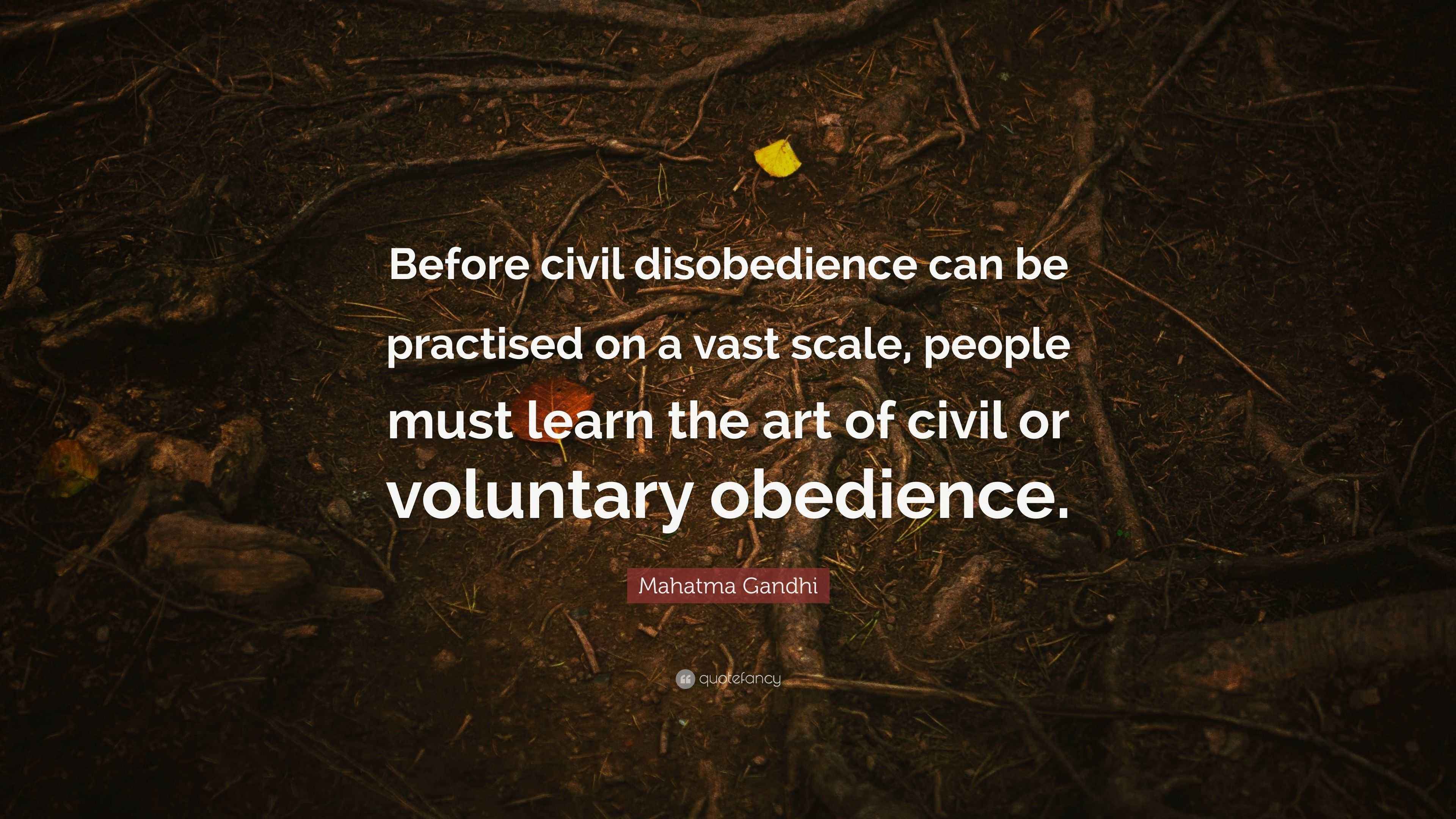 Mahatma Gandhi Quote: “Before civil disobedience can be practised on a ...