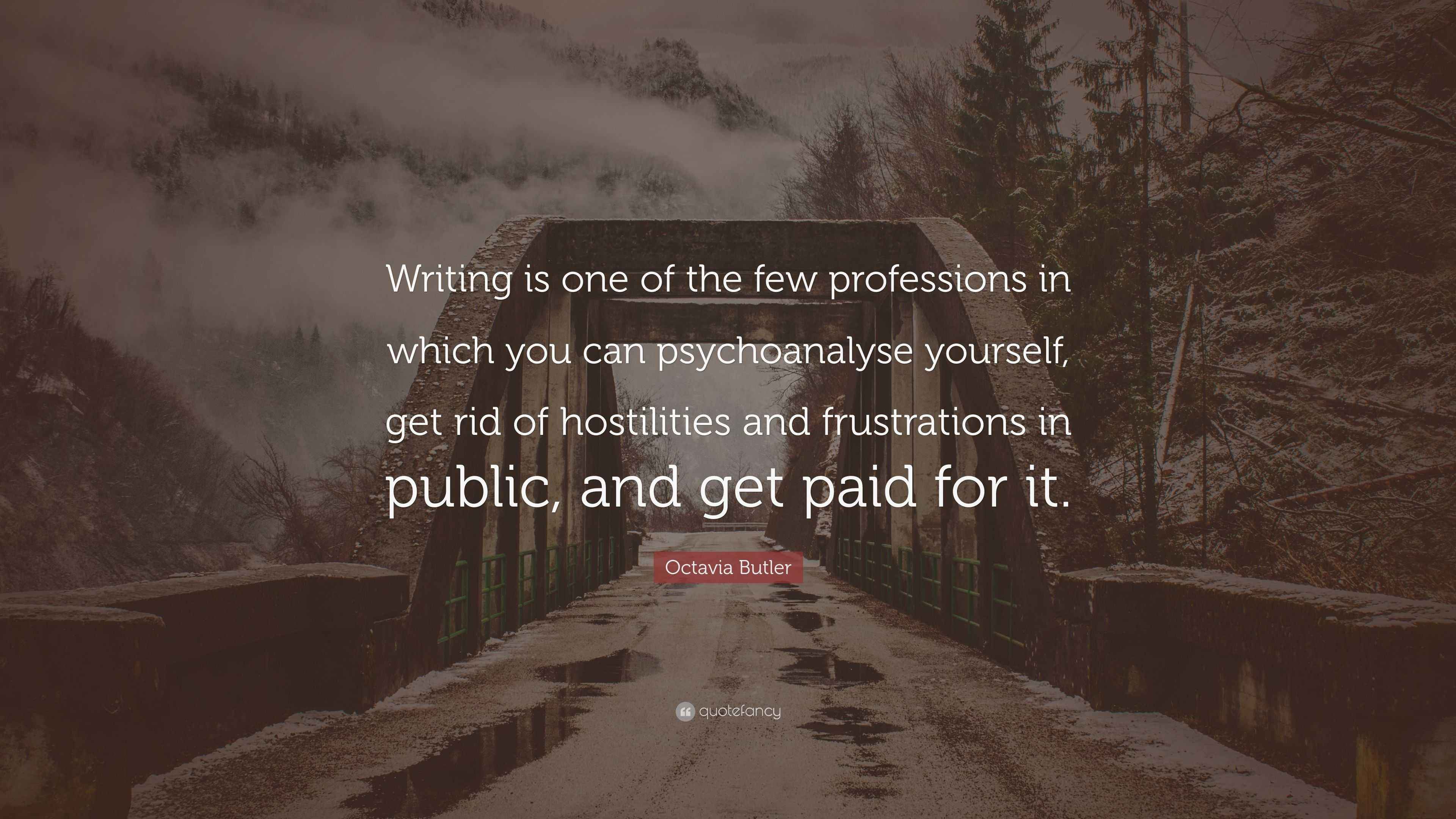 Octavia Butler Quote: “Writing is one of the few professions in which ...