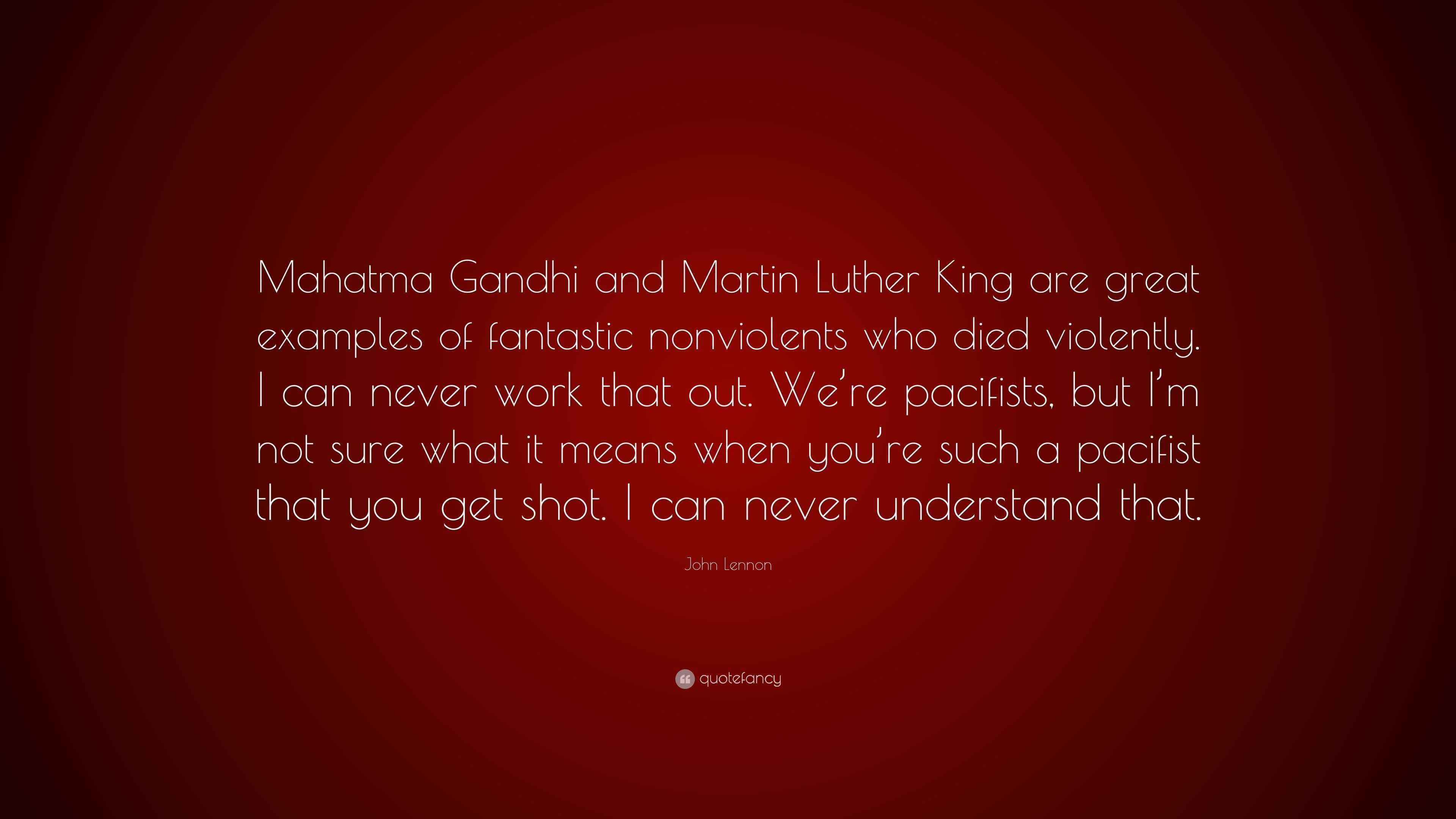 John Lennon Quote: “Mahatma Gandhi and Martin Luther King are great ...