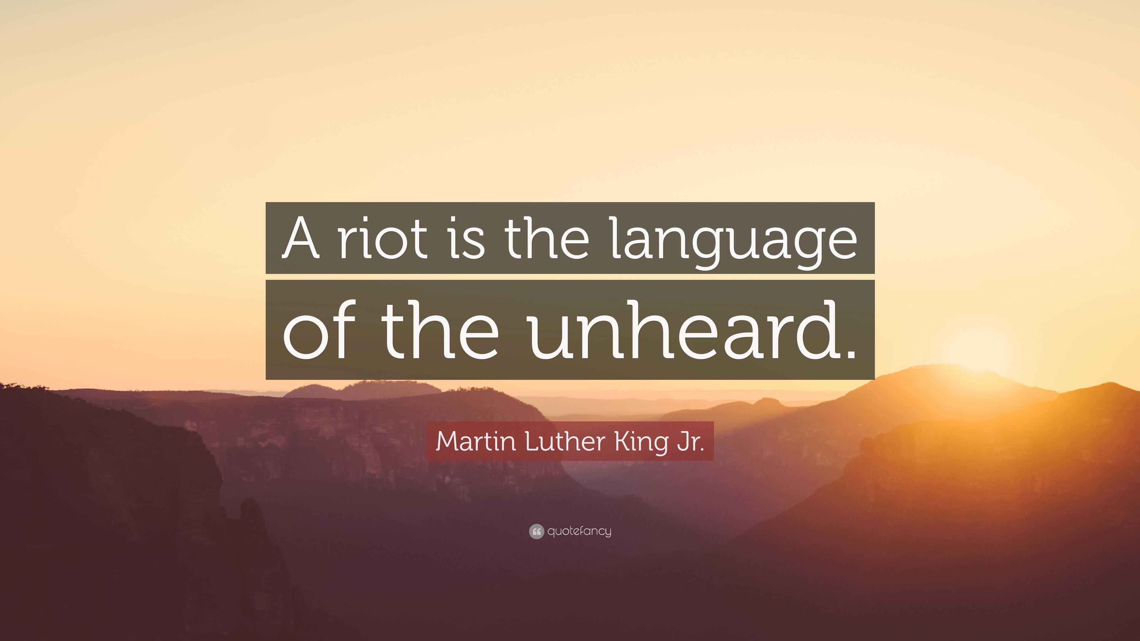 Martin Luther King Jr. Quote: “A riot is the language of the unheard.”