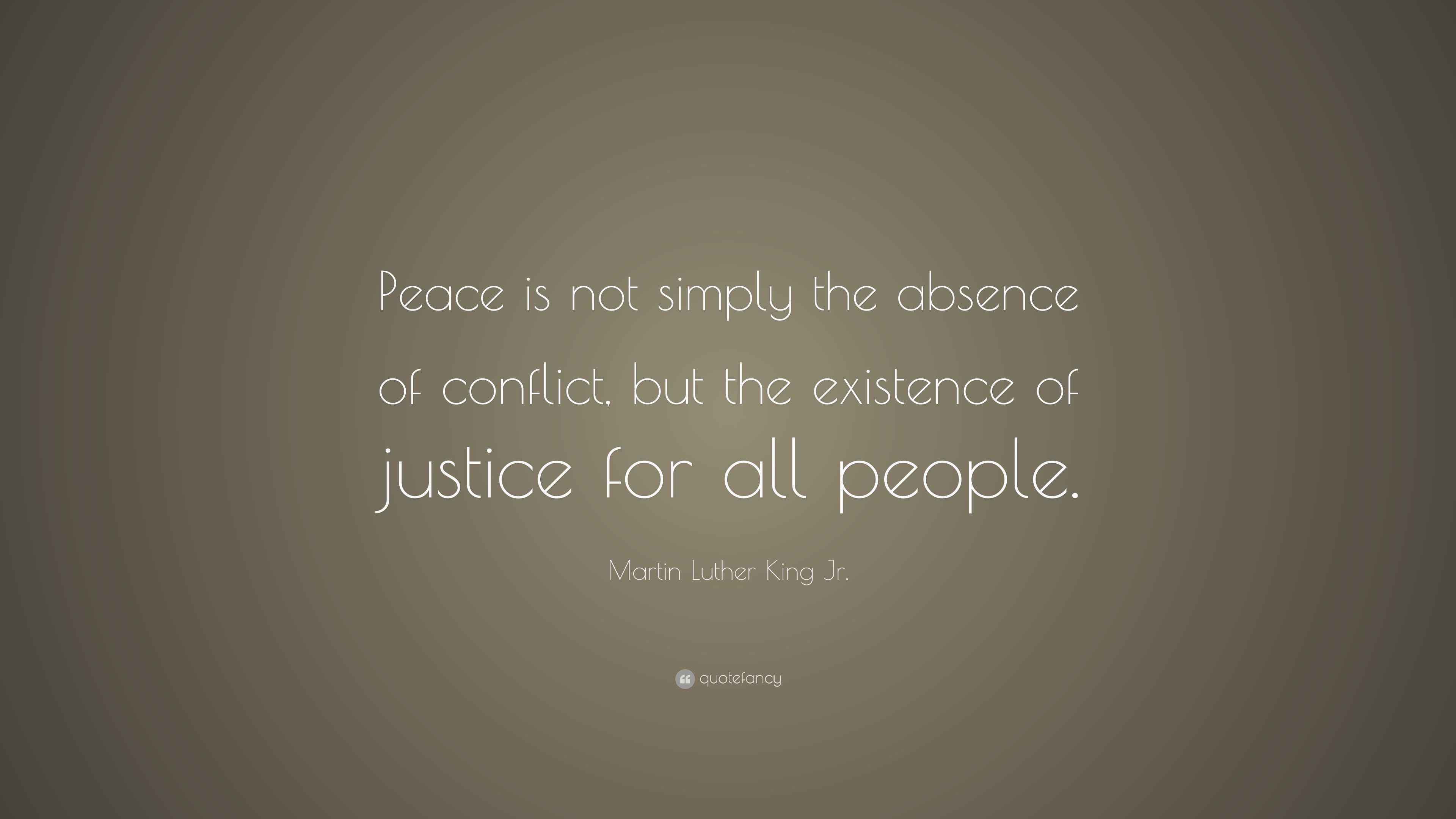 Martin Luther King Jr. Quote: “Peace is not simply the absence of ...