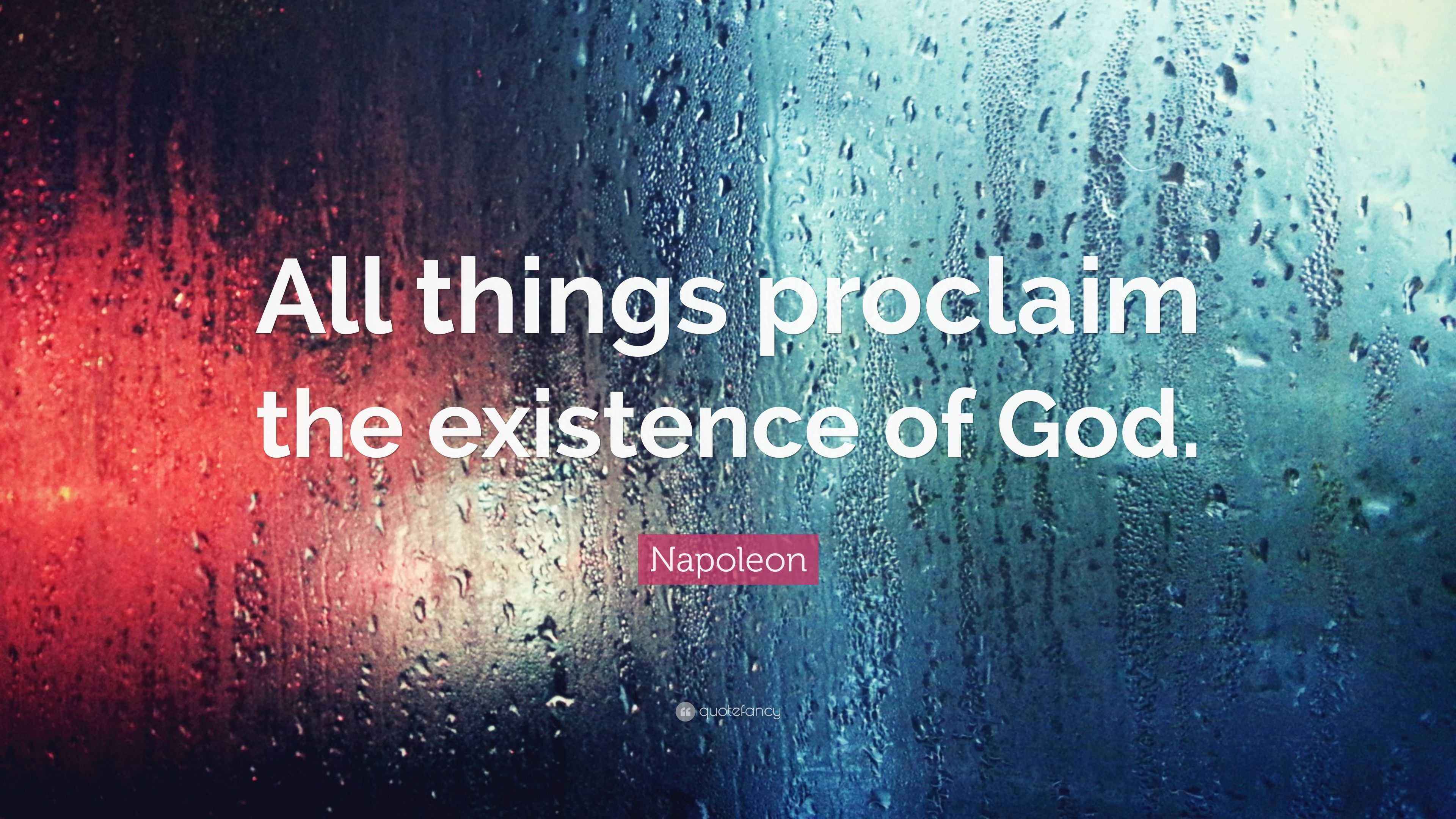 Napoleon Quote: “All things proclaim the existence of God.”