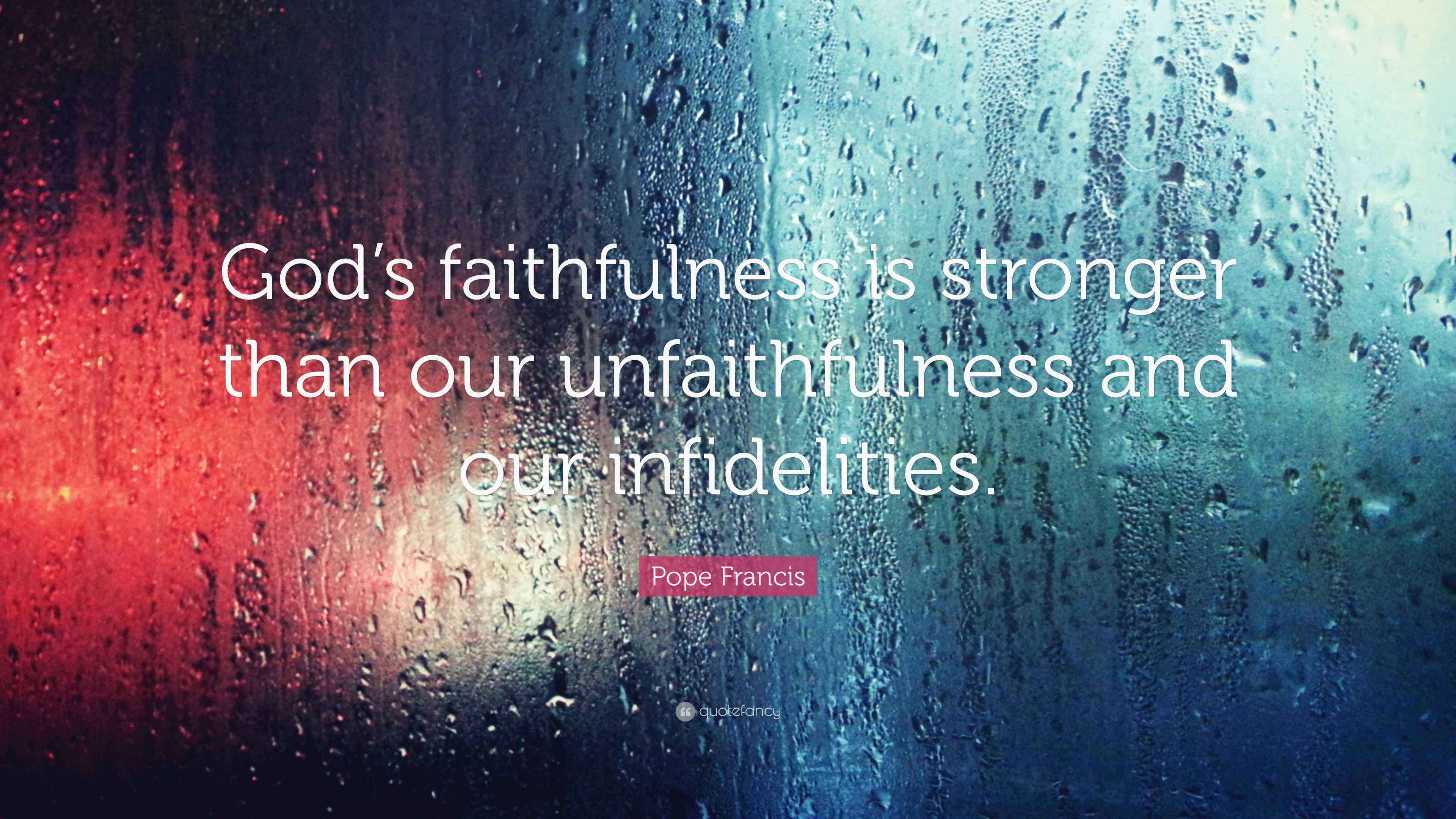 Pope Francis Quote: “God’s faithfulness is stronger than our ...