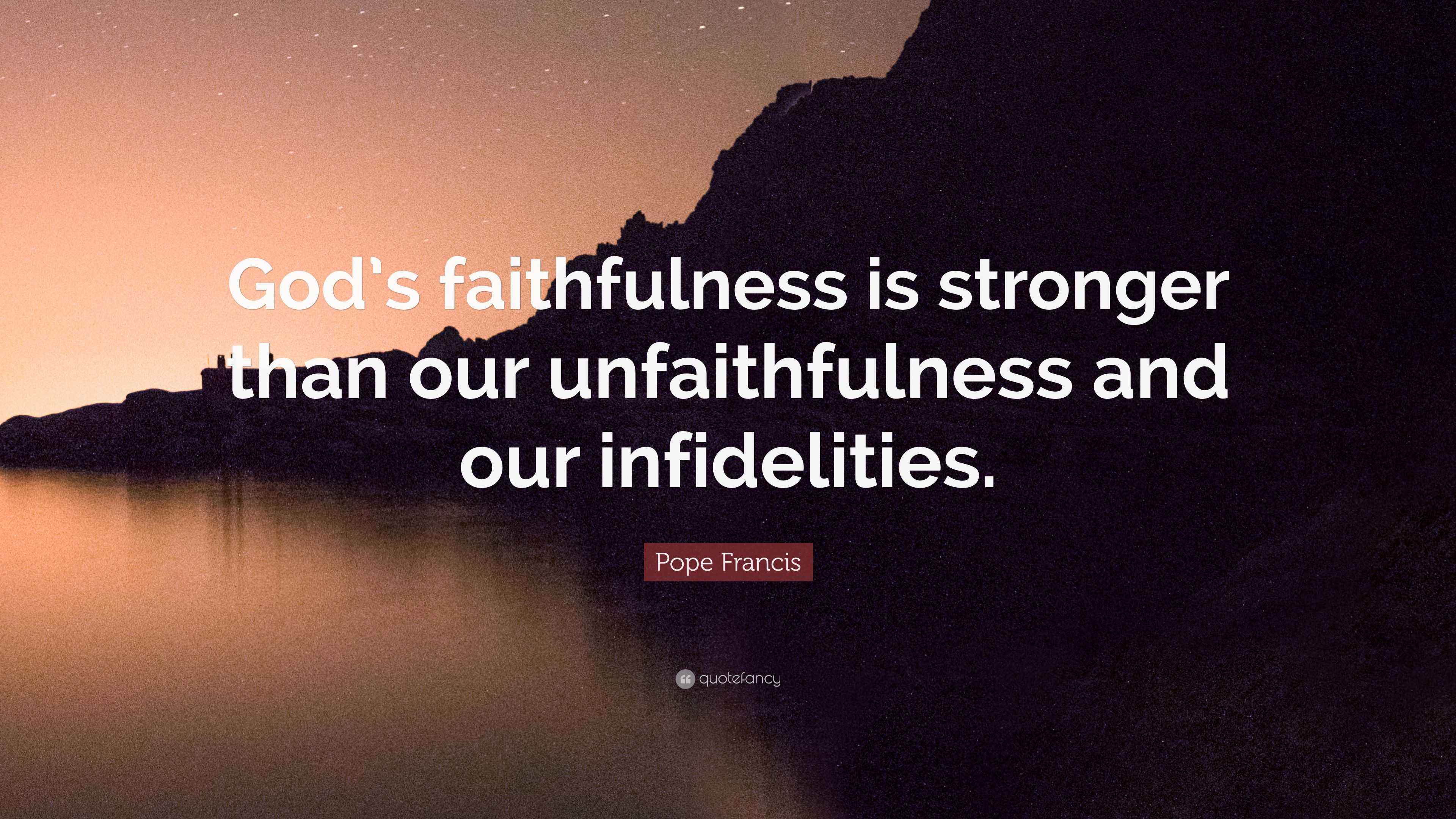 Pope Francis Quote: “God’s faithfulness is stronger than our ...