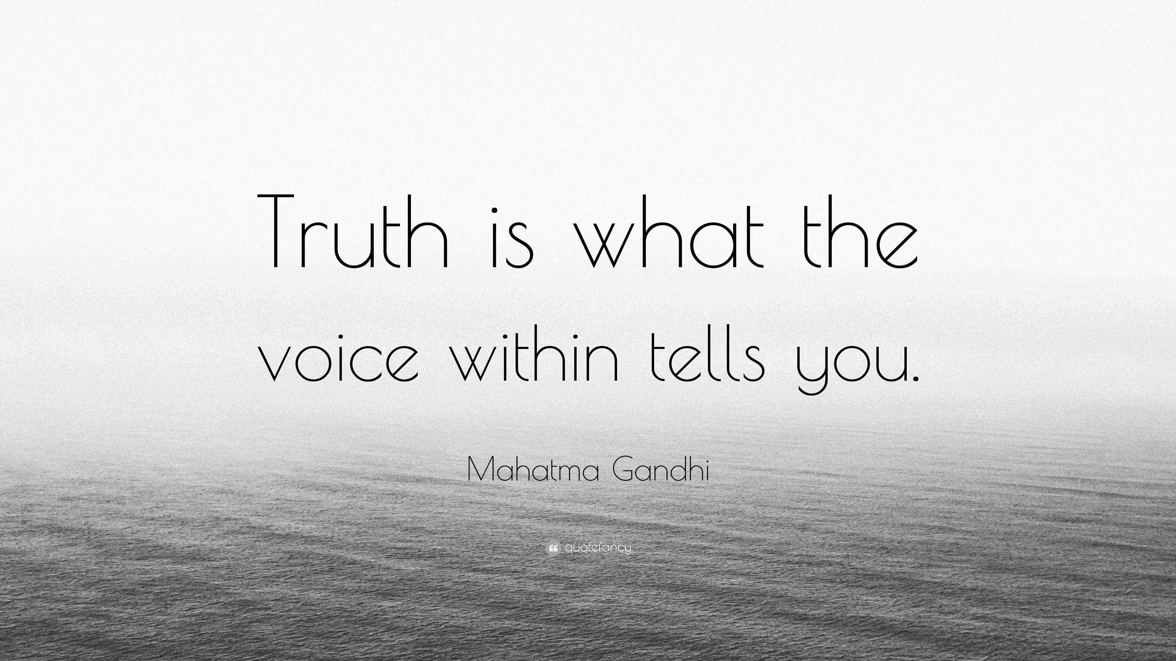 Mahatma Gandhi Quote: “Truth is what the voice within tells you.”