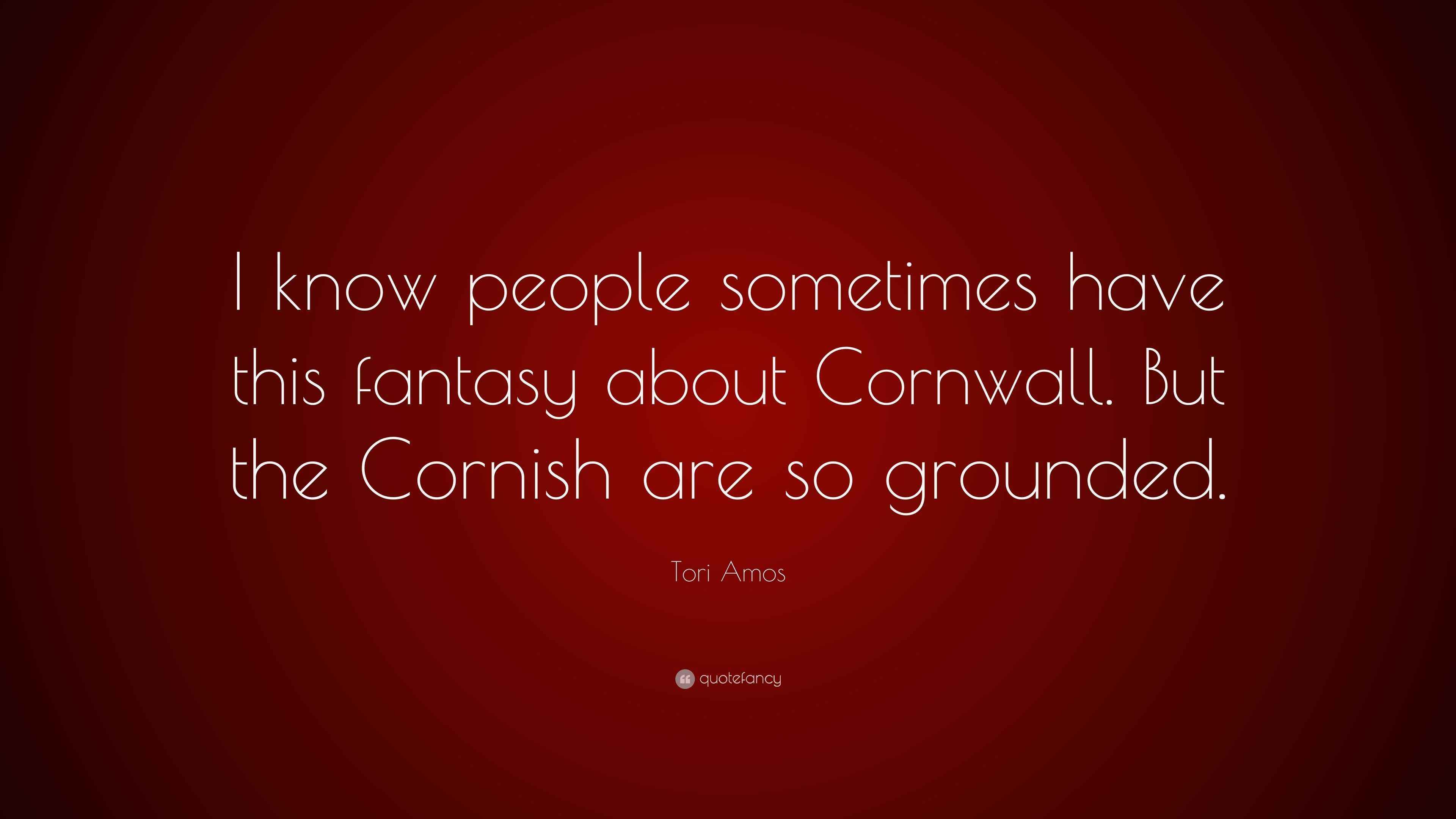 Tori Amos Quote: “I know people sometimes have this fantasy about ...