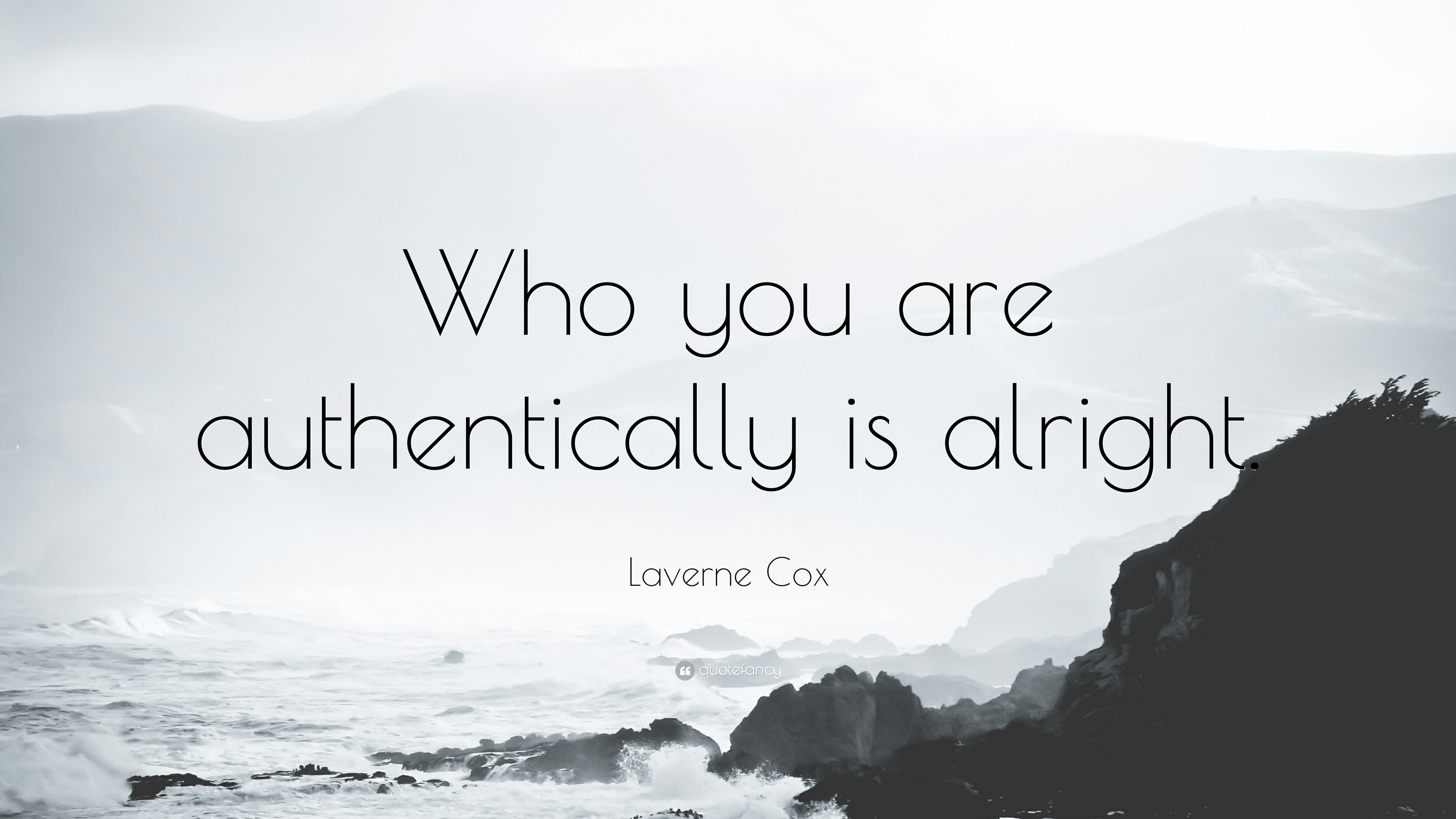 Laverne Cox Quote: “Who you are authentically is alright.”