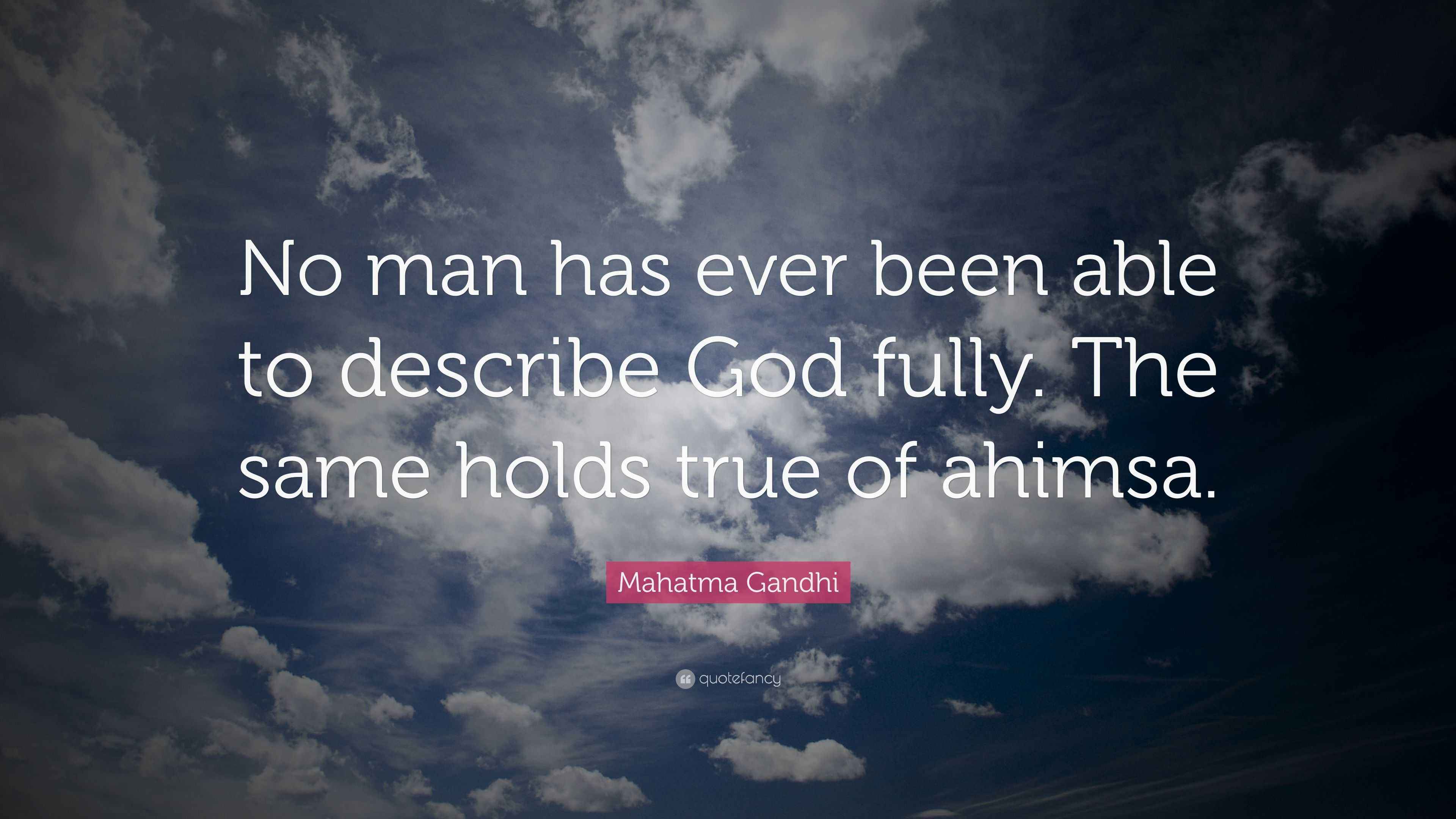 Mahatma Gandhi Quote: “No man has ever been able to describe God fully ...