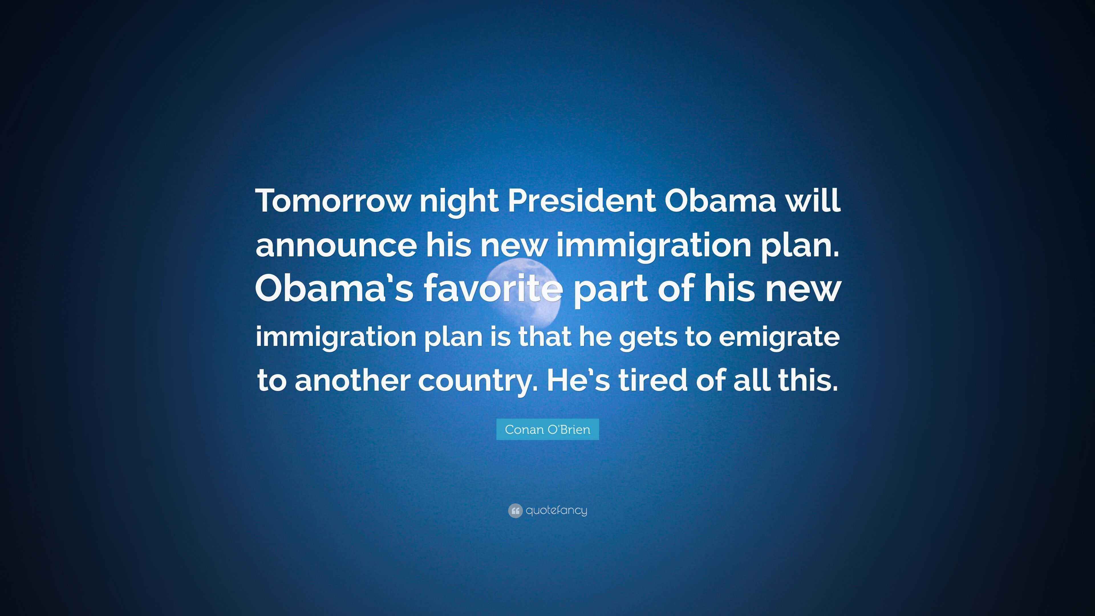 Conan O'Brien Quote: “Tomorrow night President Obama will announce his ...