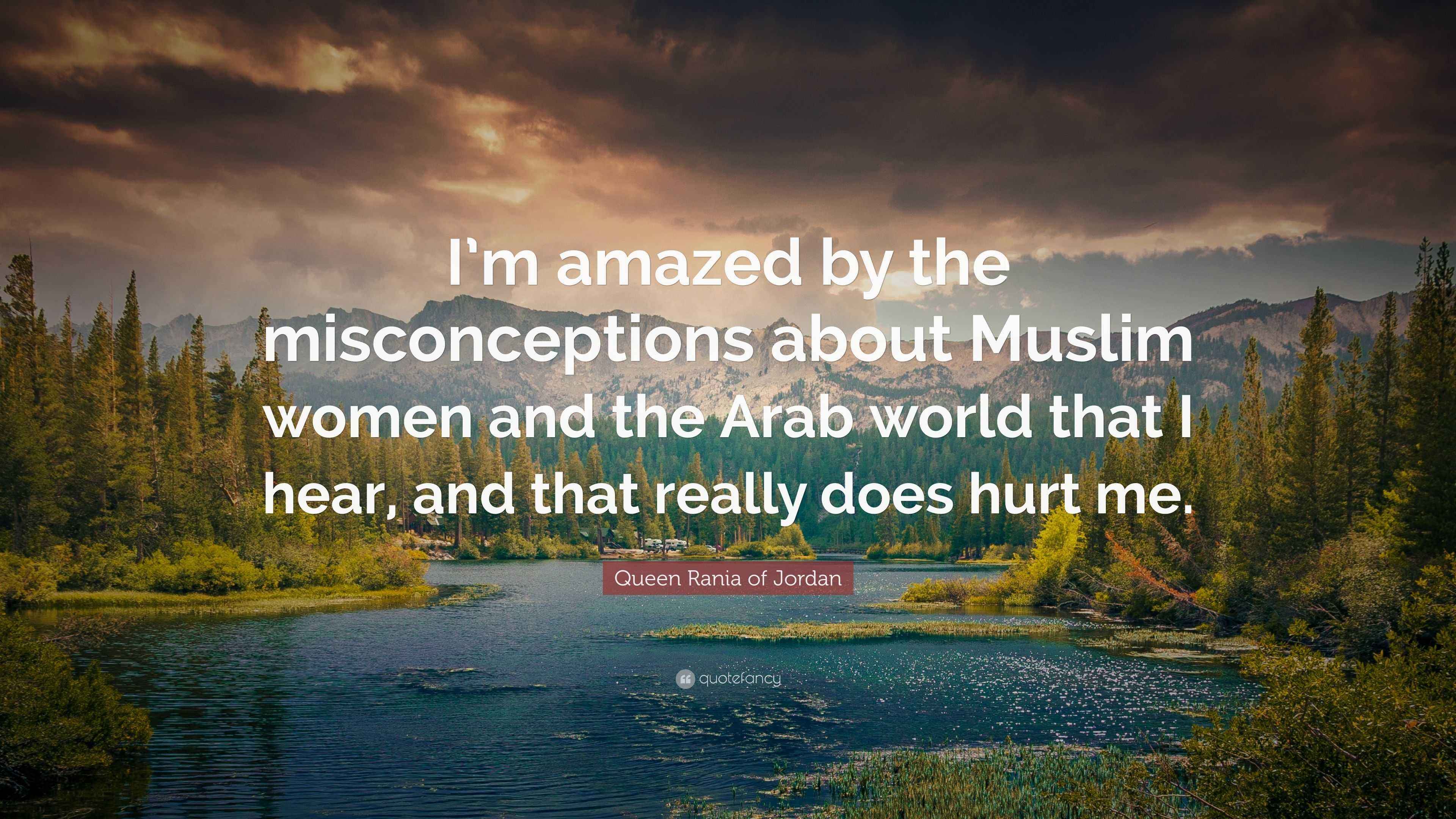Queen Rania of Jordan Quote: “I’m amazed by the misconceptions about ...