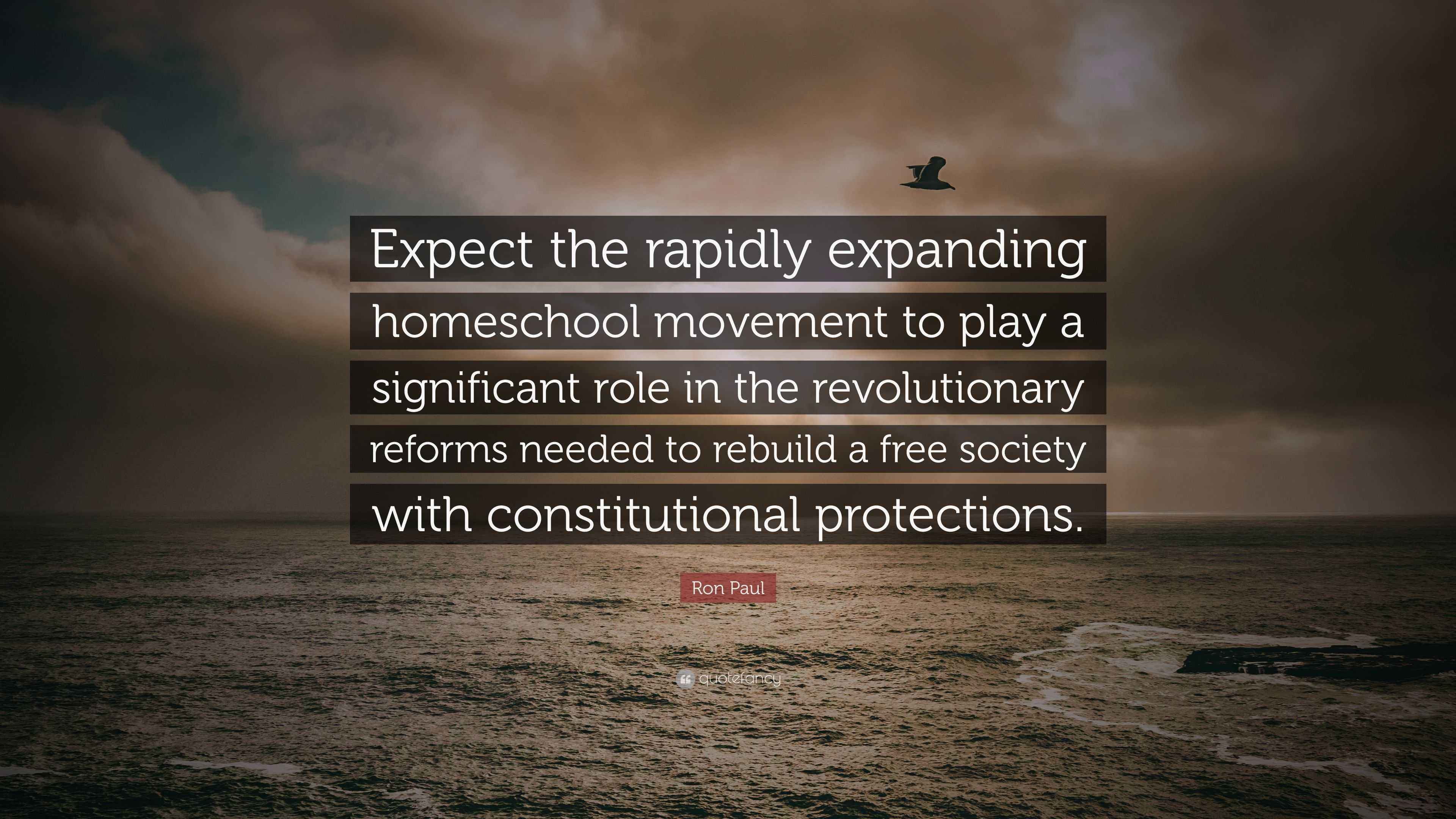 Ron Paul Quote: “Expect the rapidly expanding homeschool movement to ...
