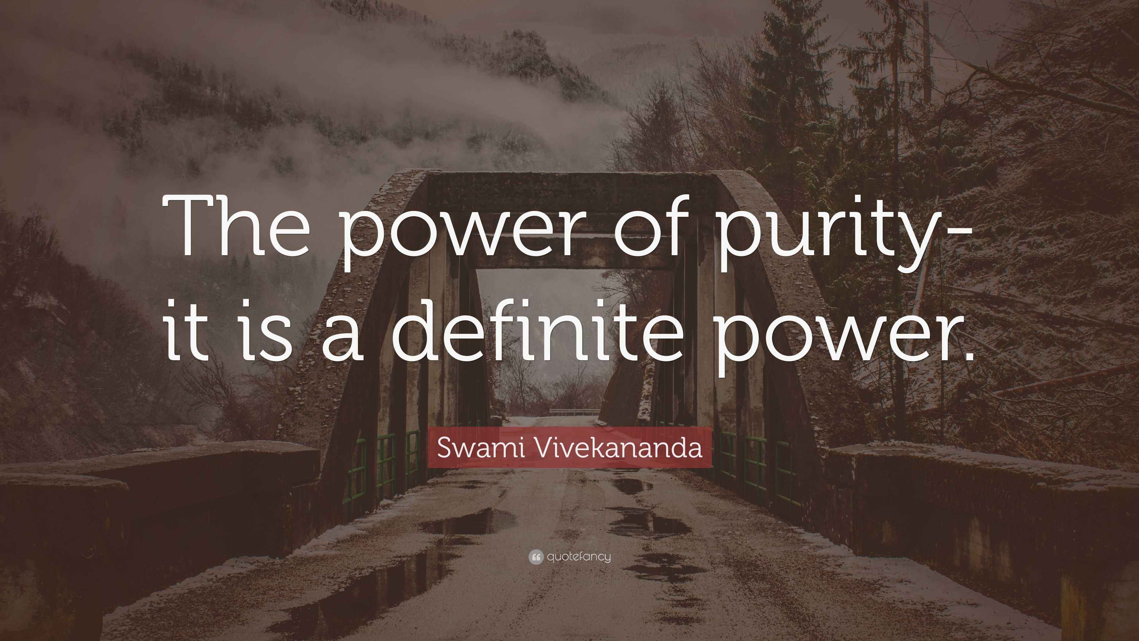 Swami Vivekananda Quote: “The power of purity-it is a definite power.”