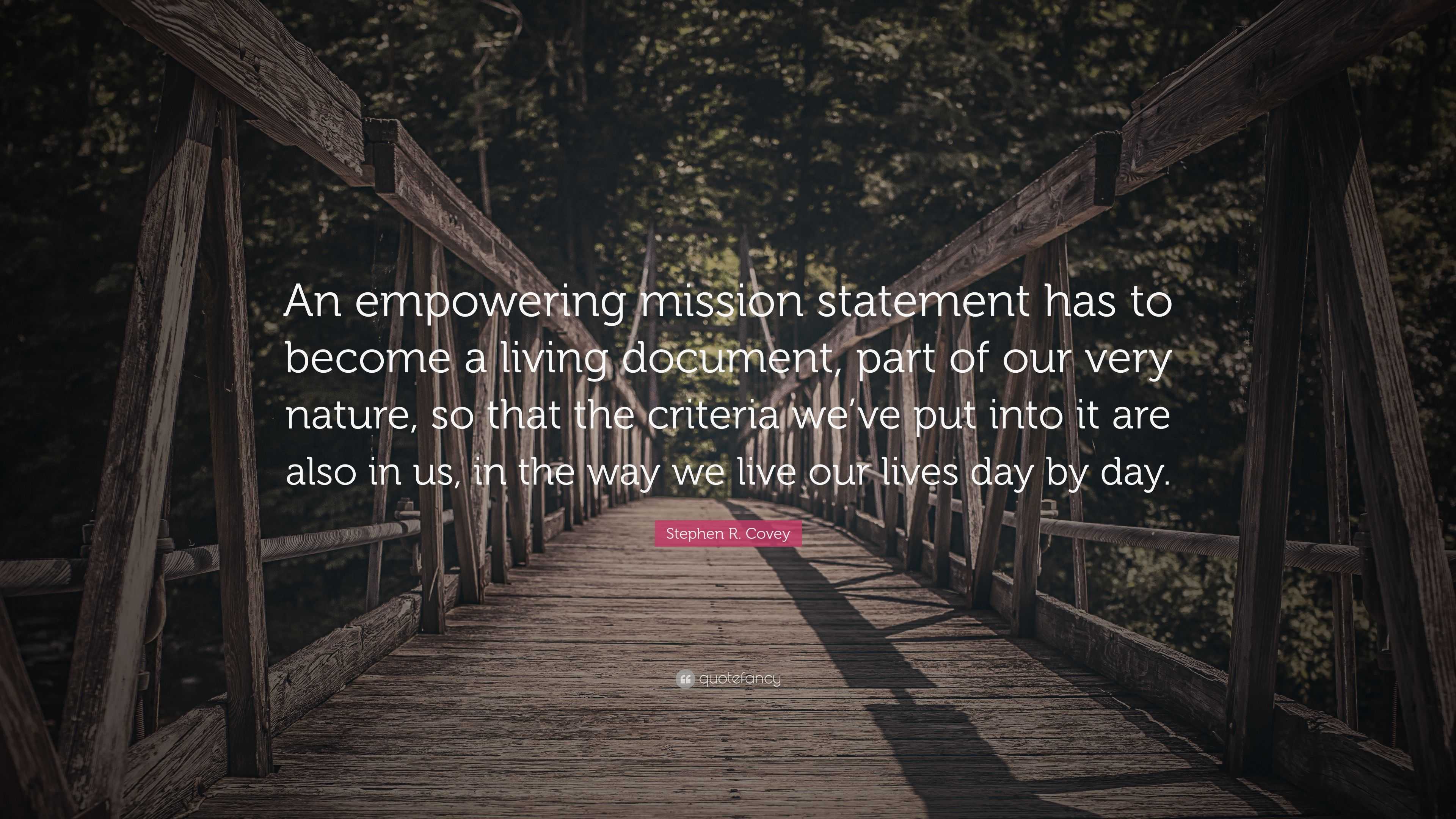 Stephen R. Covey Quote: “An empowering mission statement has to become ...