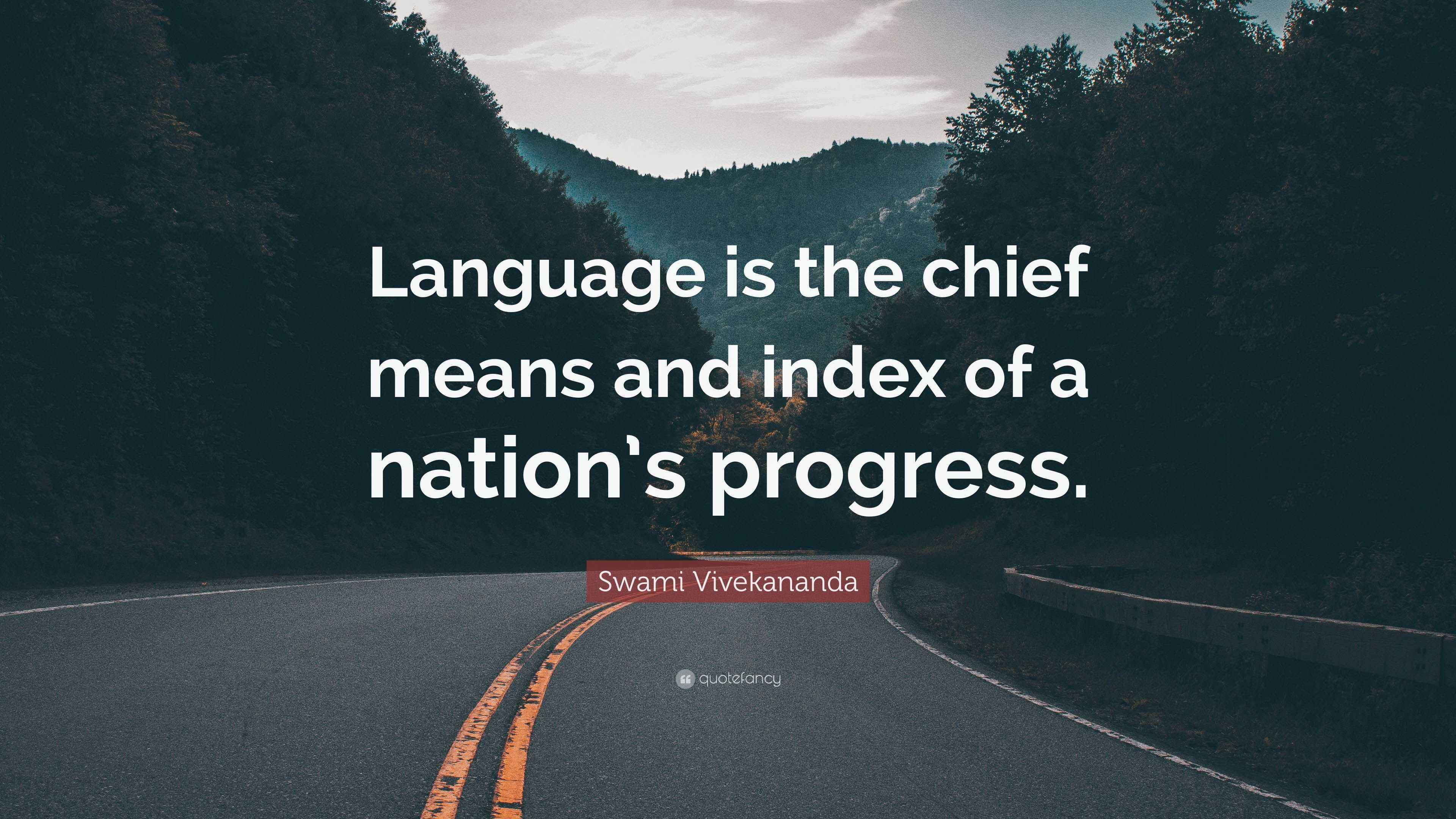 Swami Vivekananda Quote: “Language is the chief means and index of a ...