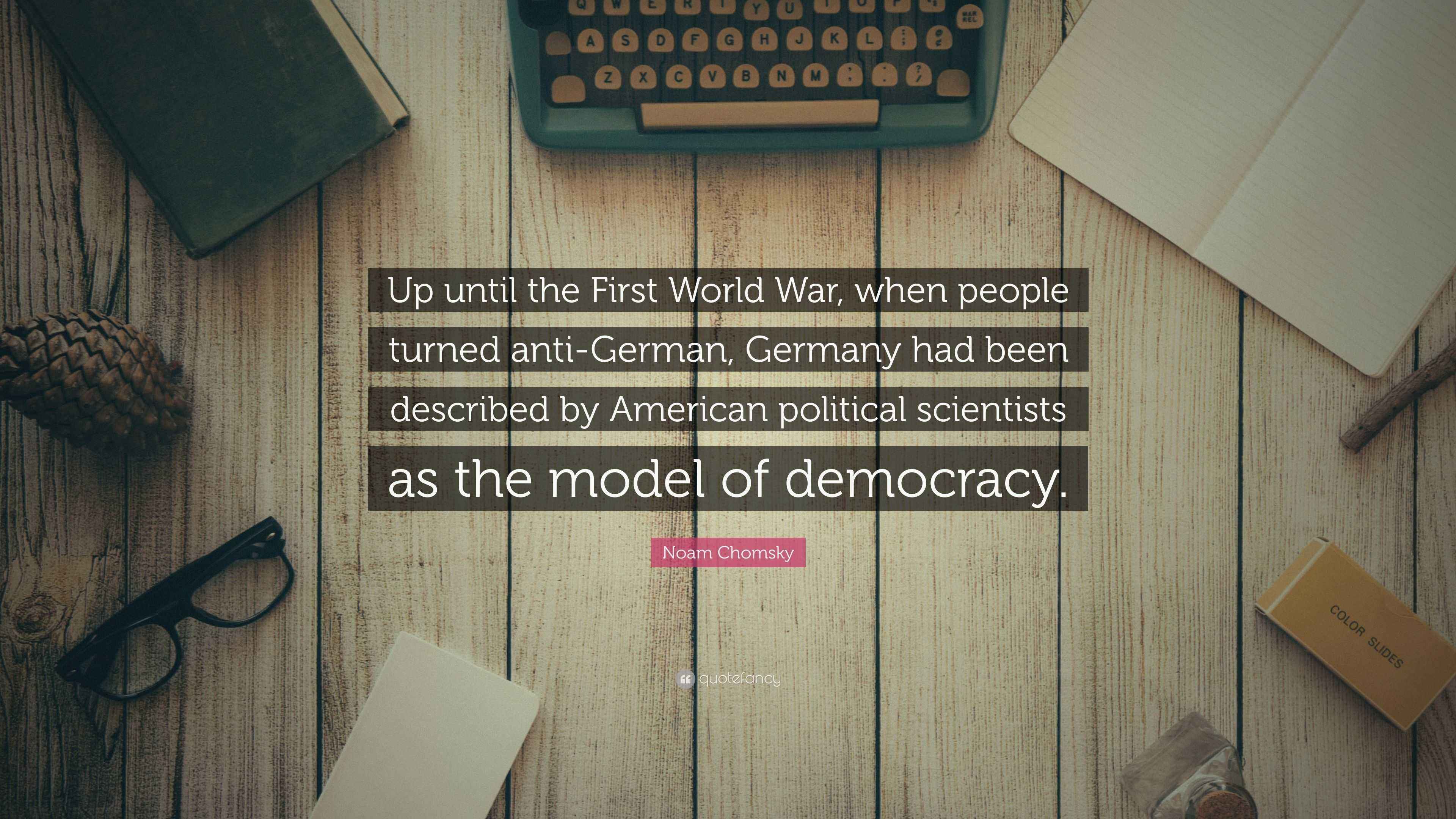 Noam Chomsky Quote: “Up until the First World War, when people turned ...