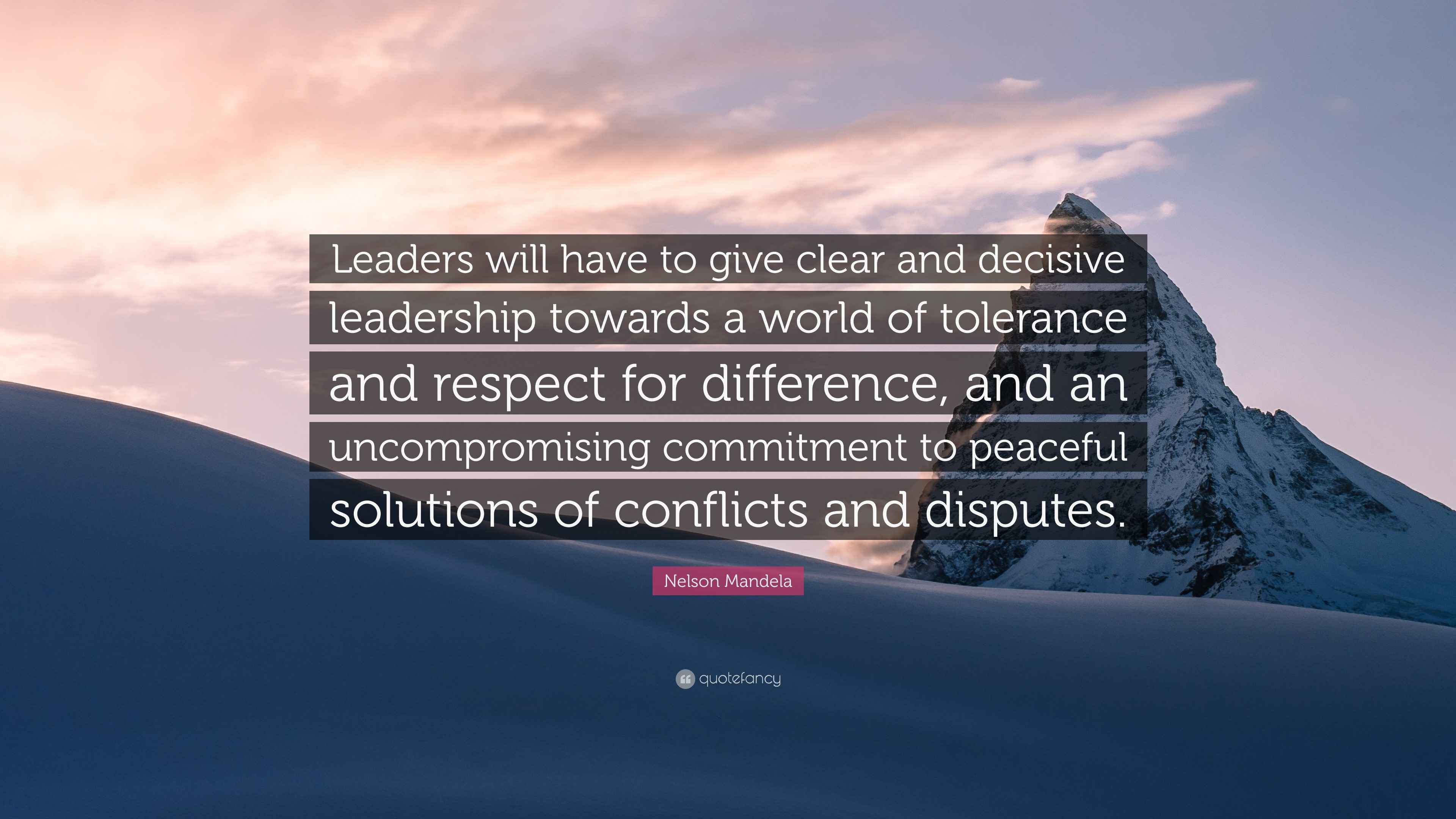 Nelson Mandela Quote: “Leaders will have to give clear and decisive ...