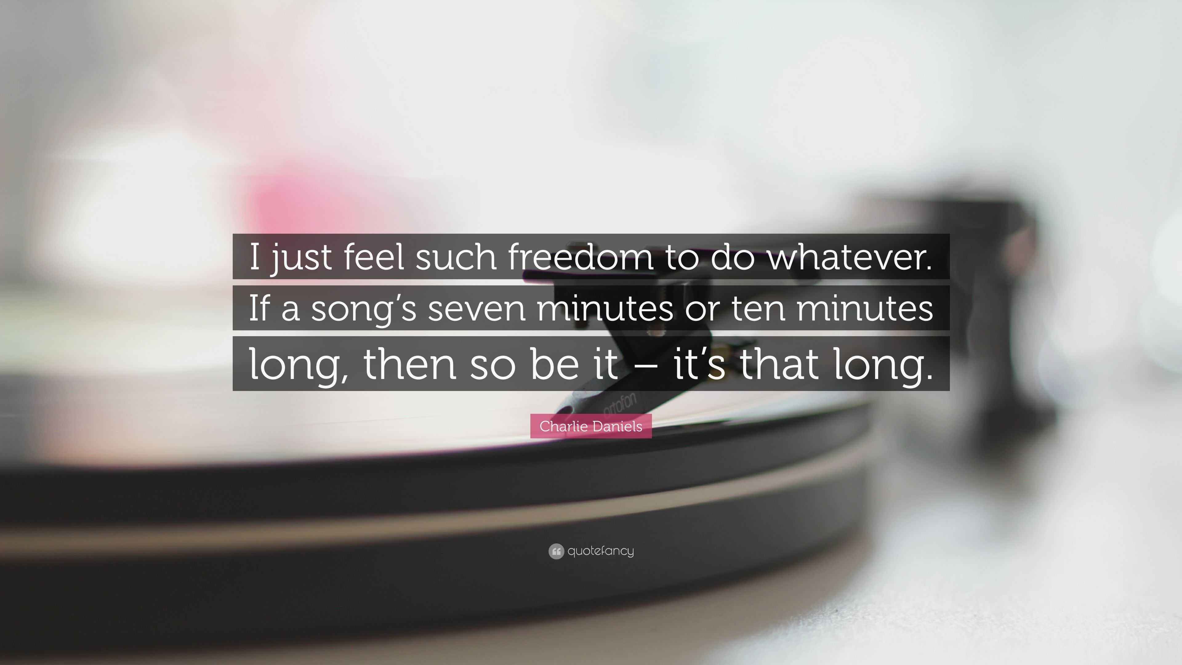 Charlie Daniels Quote: “I just feel such freedom to do whatever. If a ...