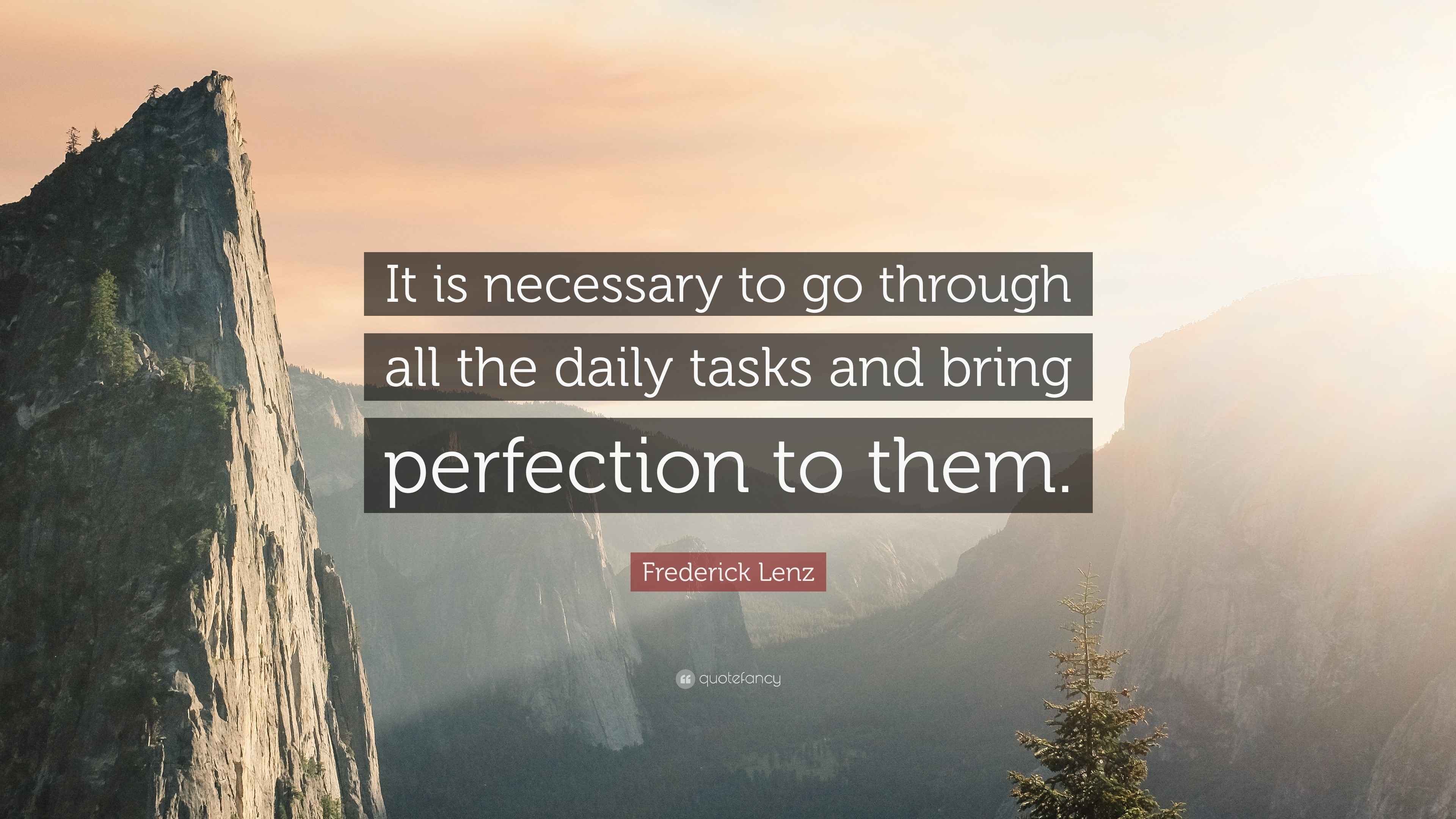 Frederick Lenz Quote: “It is necessary to go through all the daily ...
