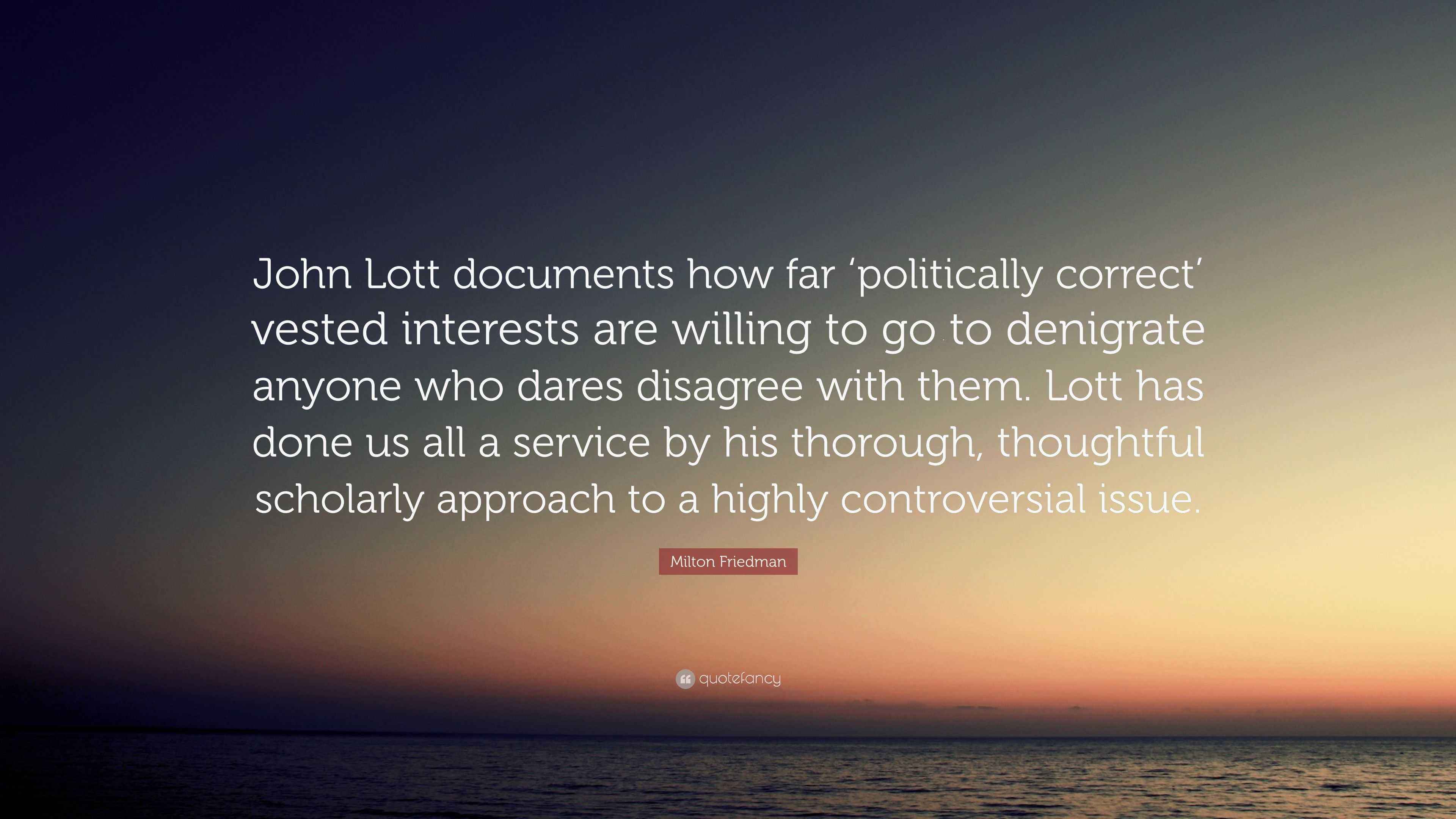 Milton Friedman Quote: “John Lott documents how far ‘politically ...