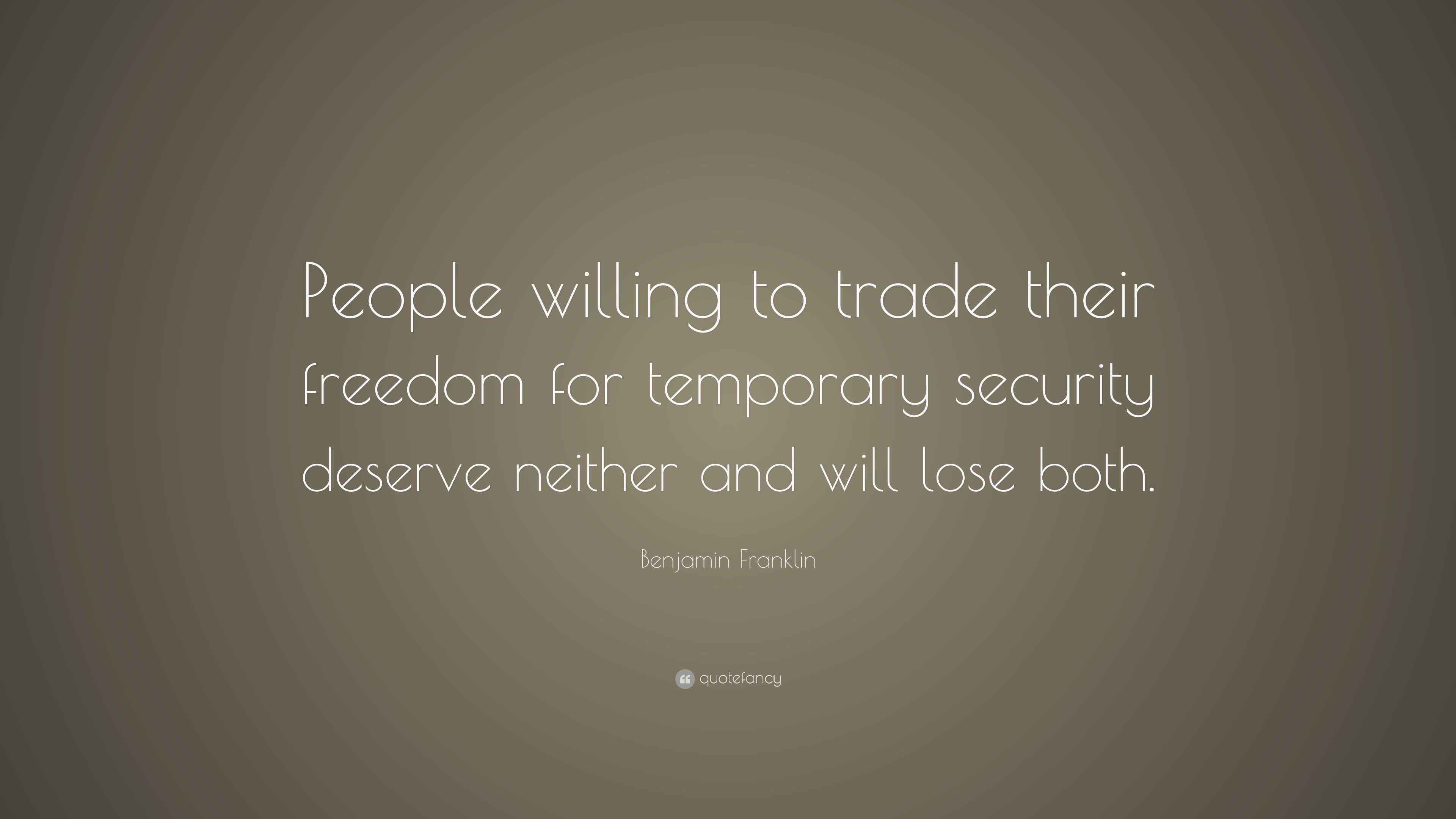 Benjamin Franklin Quote: “People willing to trade their freedom for ...