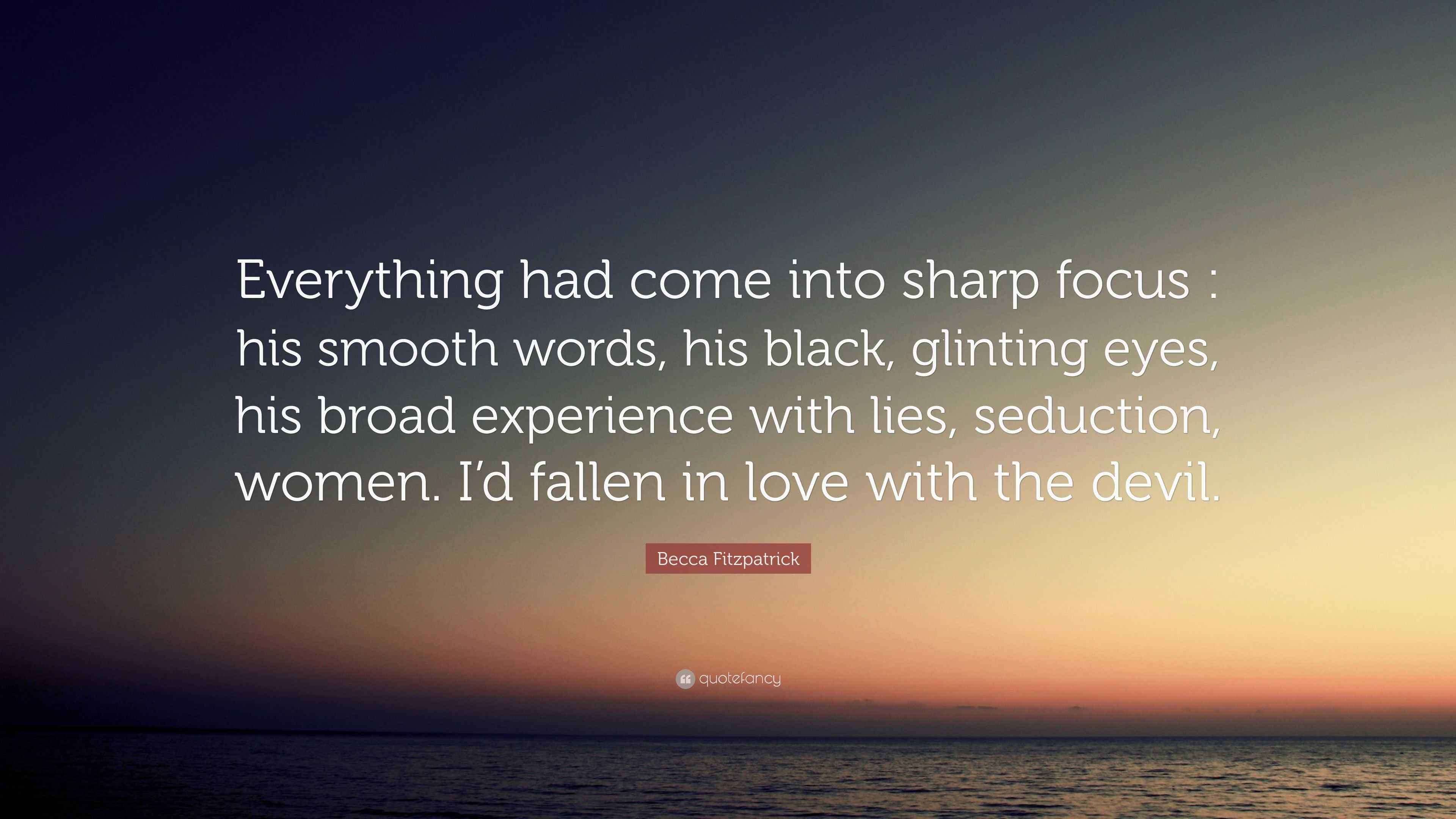 Becca Fitzpatrick Quote: “Everything had come into sharp focus : his ...