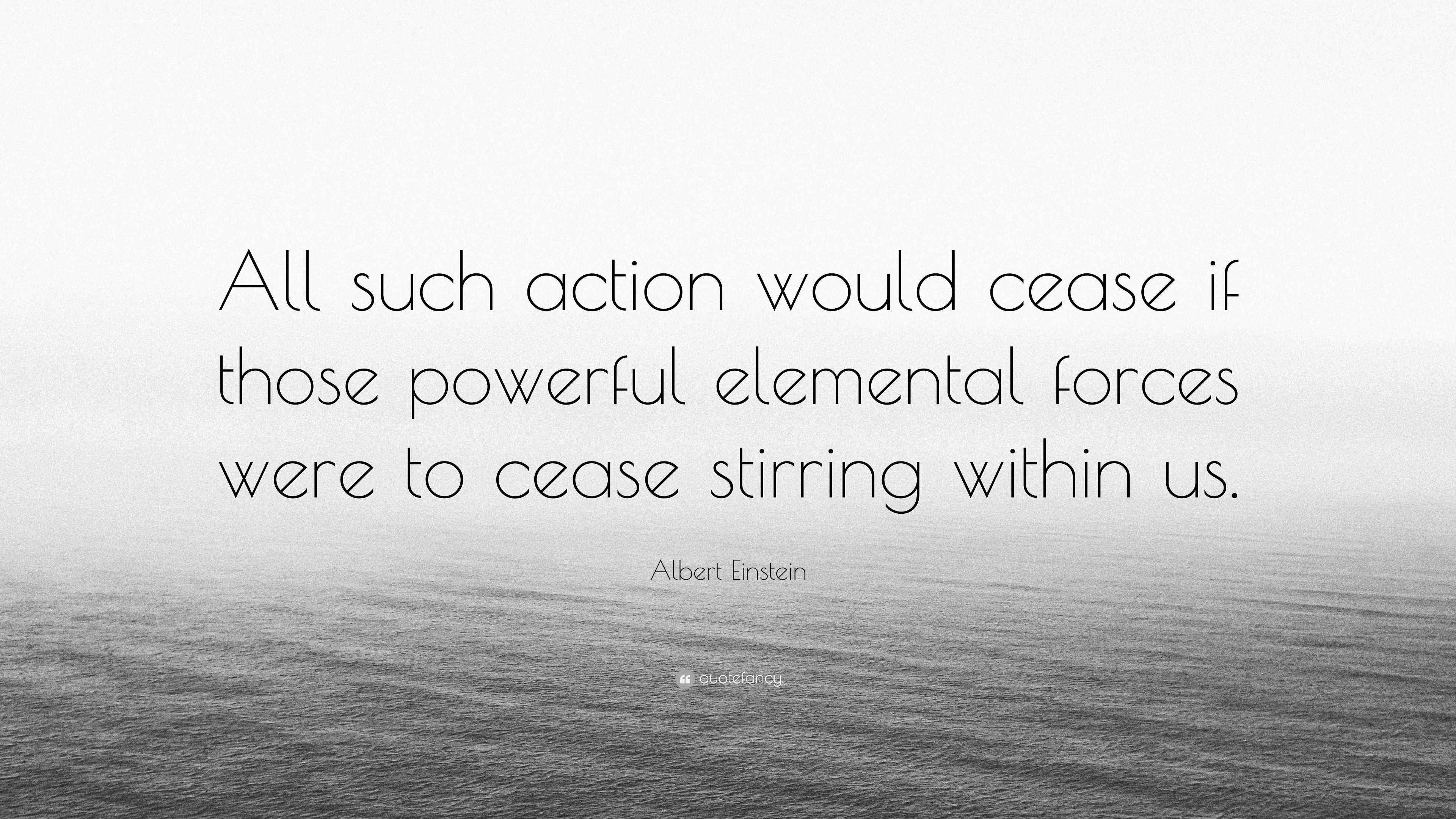 Albert Einstein Quote: “All such action would cease if those powerful ...