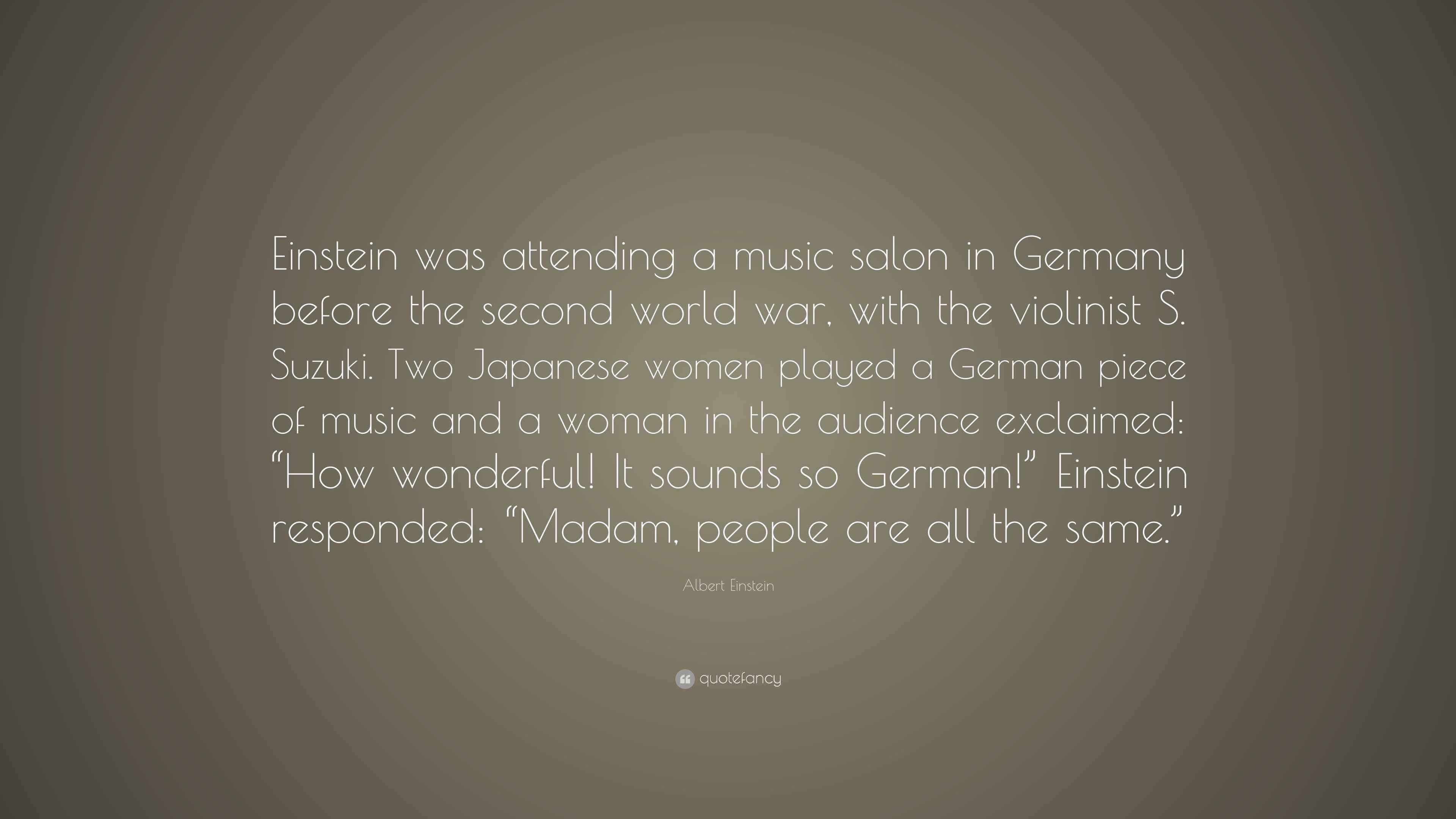 Albert Einstein Quote: “Einstein was attending a music salon in Germany ...