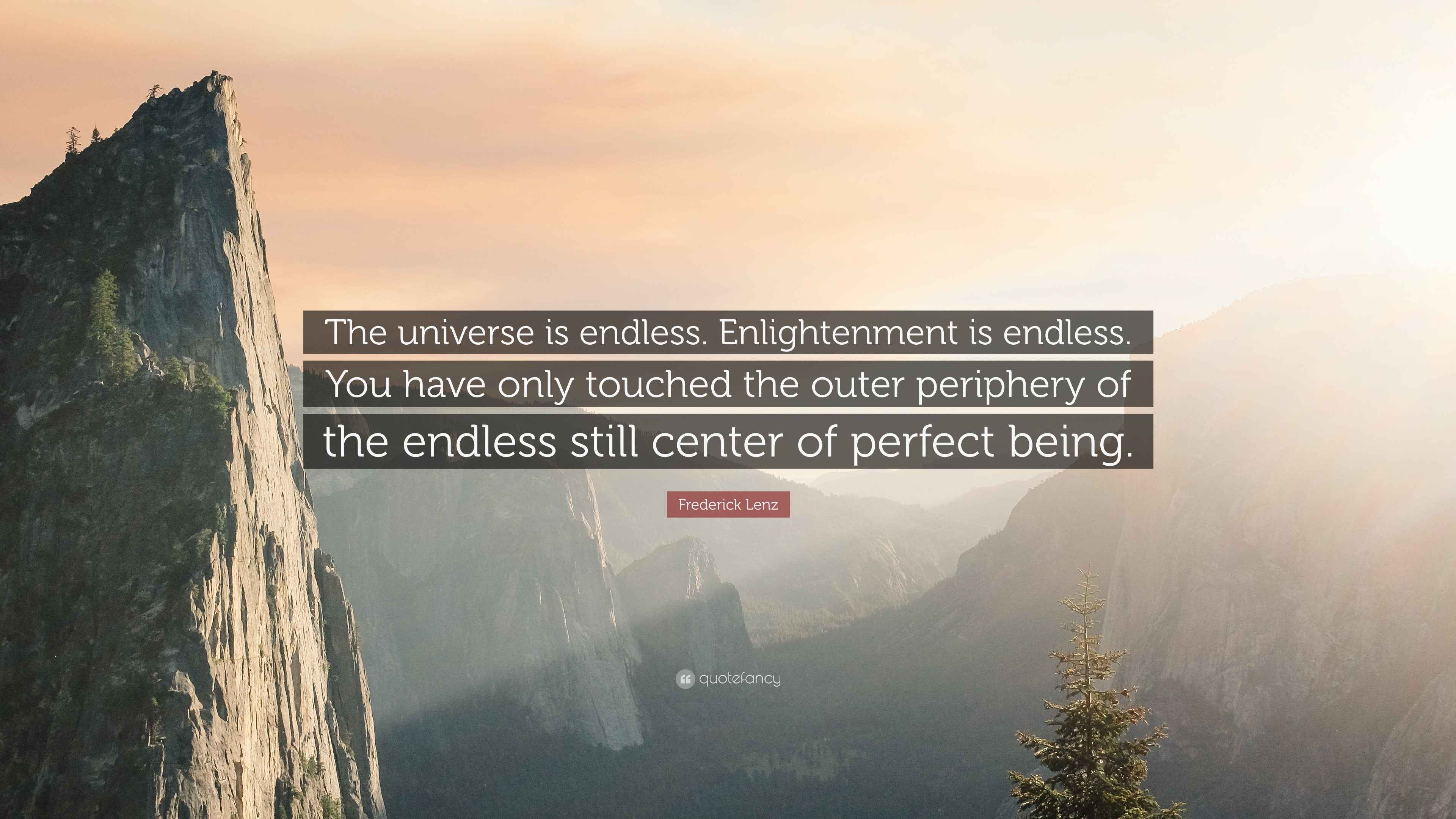 Frederick Lenz Quote: “The universe is endless. Enlightenment is ...