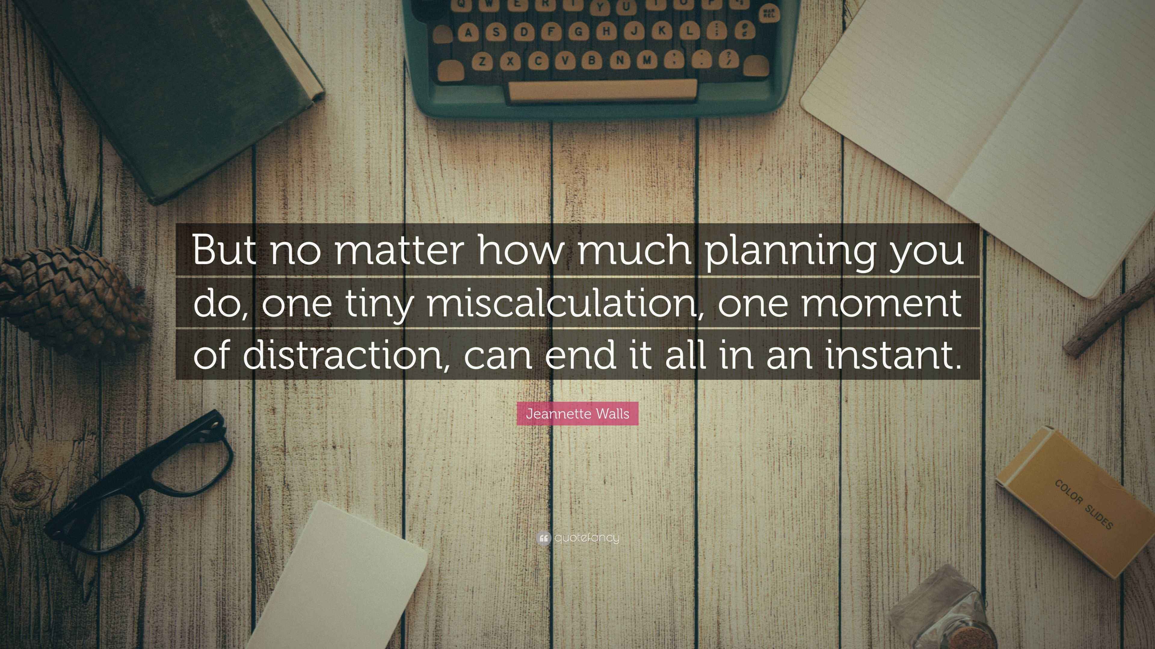Jeannette Walls Quote: “But no matter how much planning you do, one ...