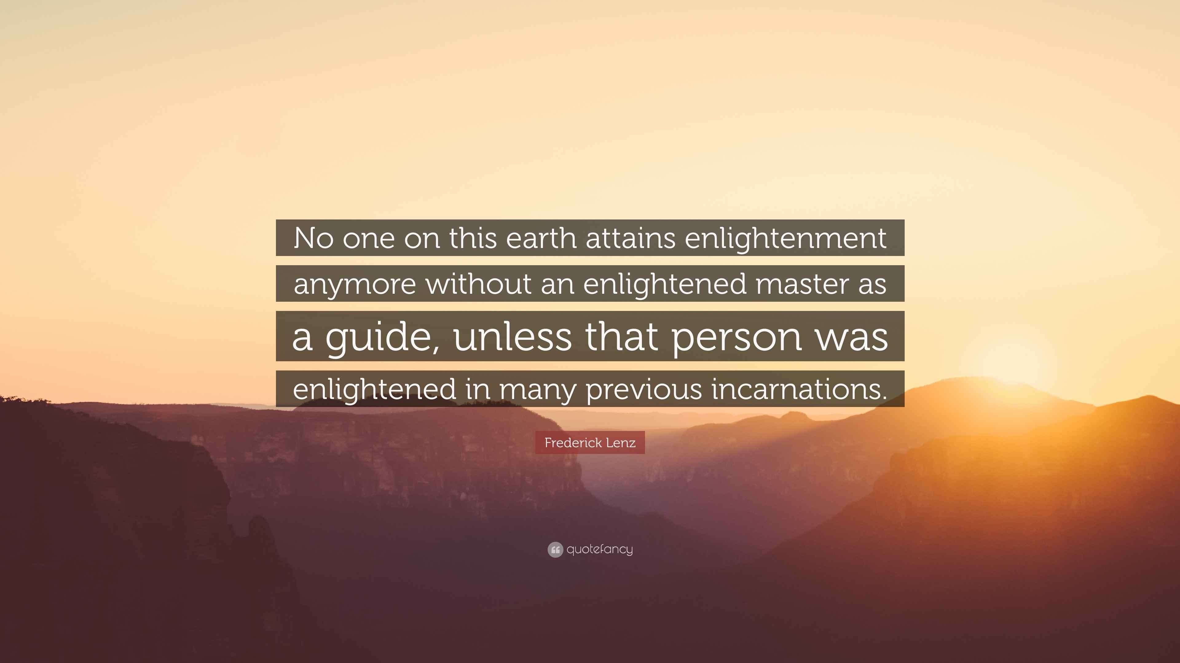 Frederick Lenz Quote: “No one on this earth attains enlightenment ...