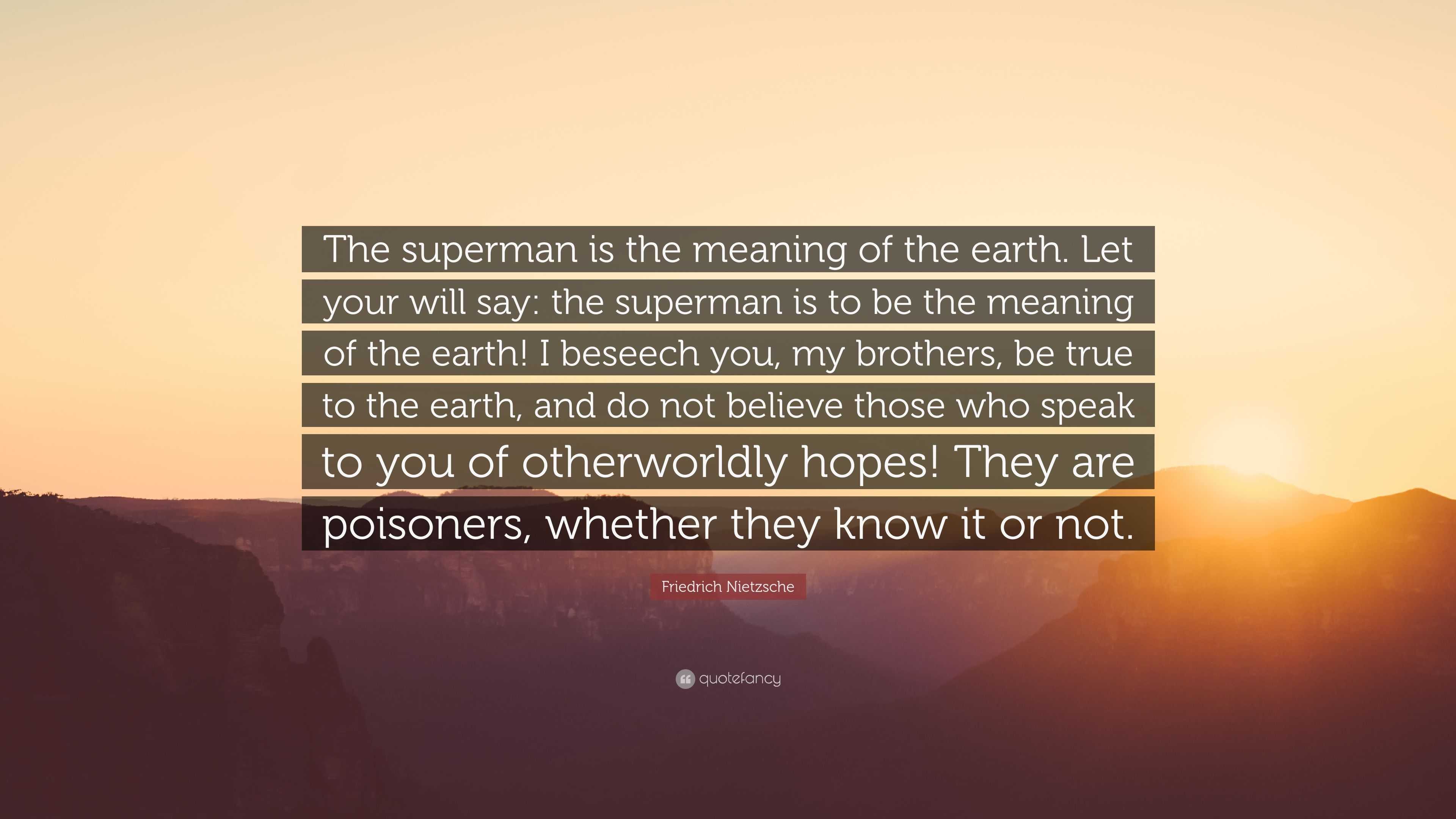 Friedrich Nietzsche Quote: “The superman is the meaning of the earth ...