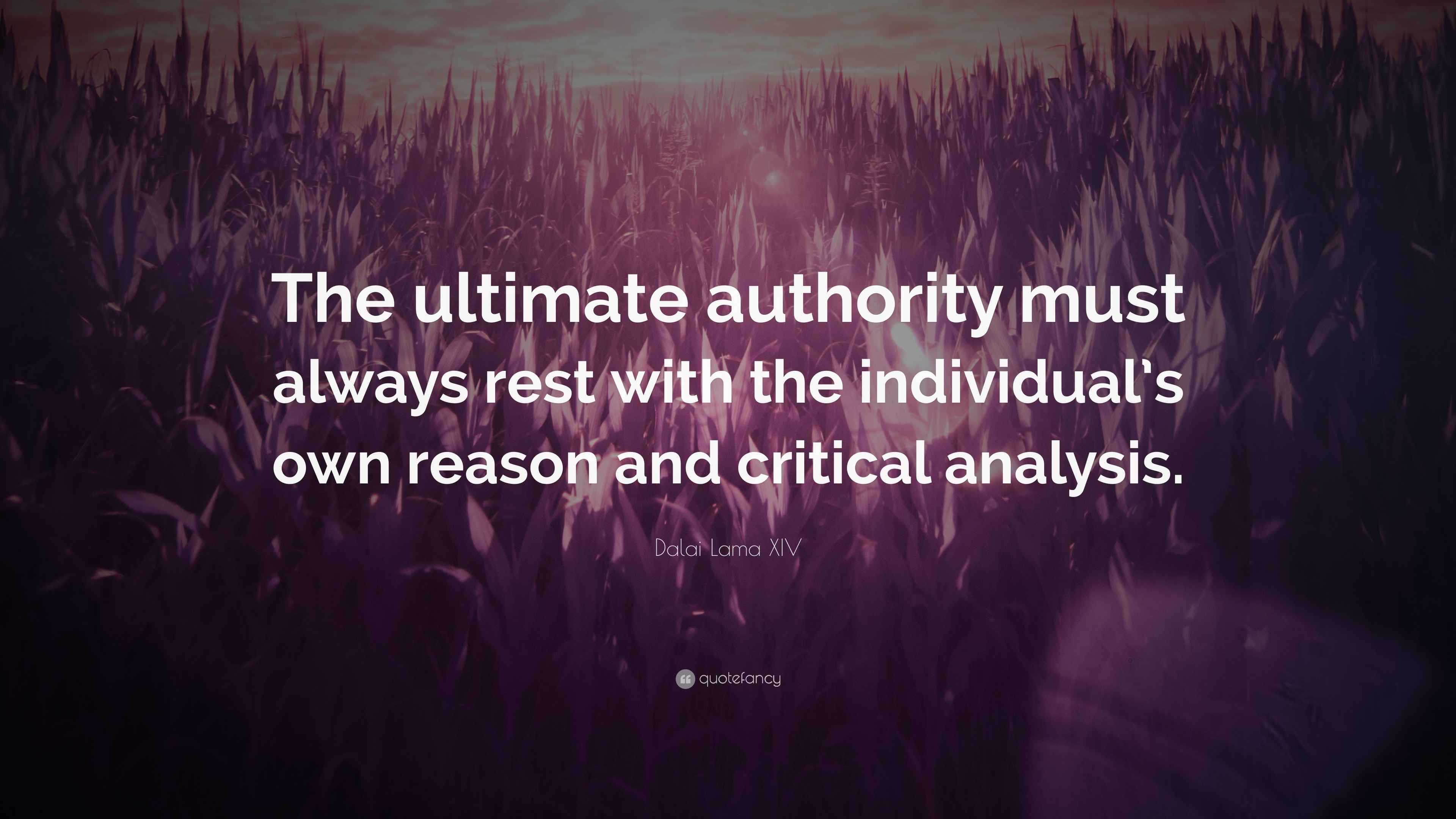 Dalai Lama XIV Quote: “The ultimate authority must always rest with the ...