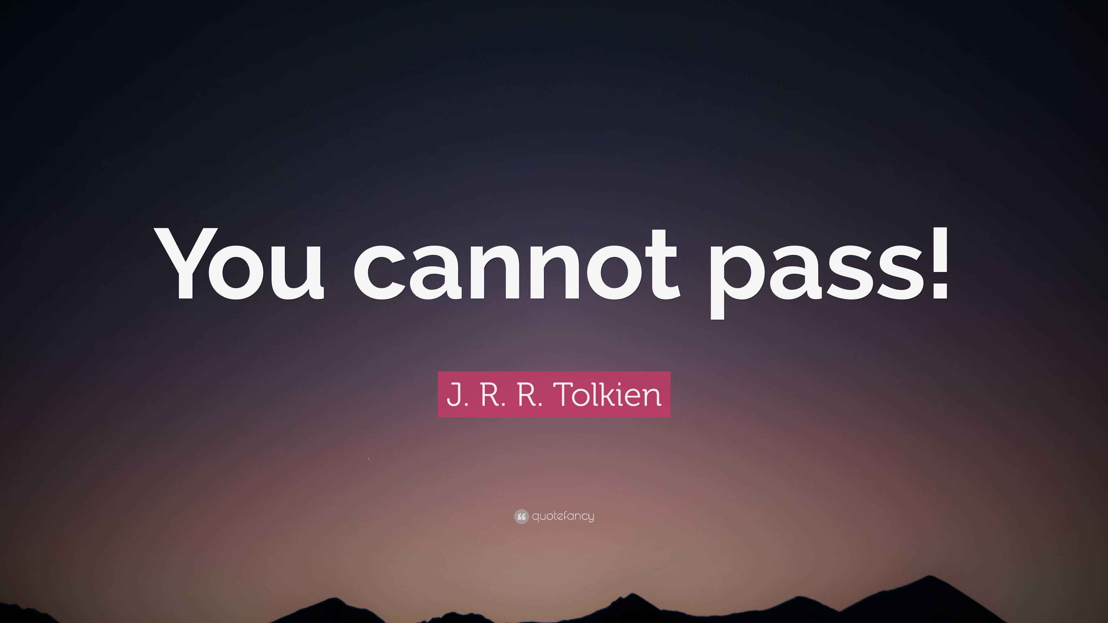 J. R. R. Tolkien Quote: “You cannot pass!”