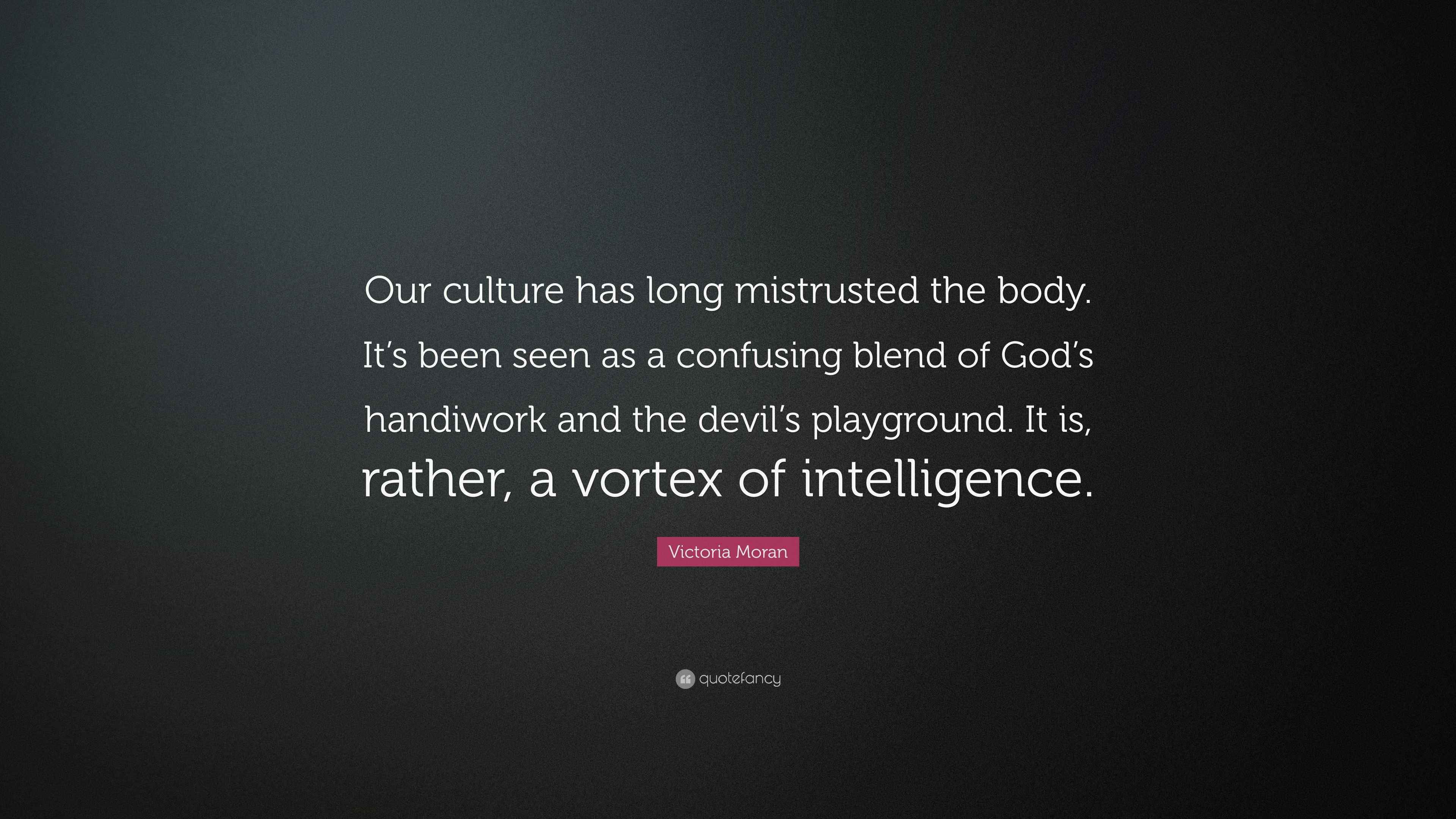 Victoria Moran Quote: “Our culture has long mistrusted the body. It’s ...