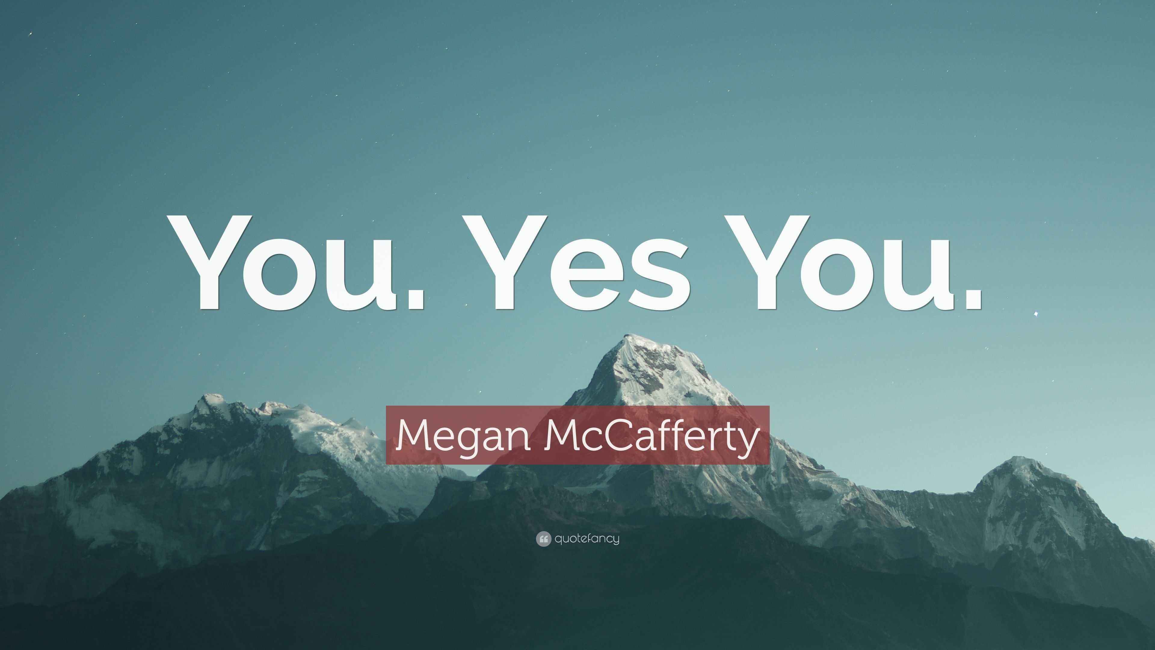 Megan McCafferty Quote: “You. Yes You.”